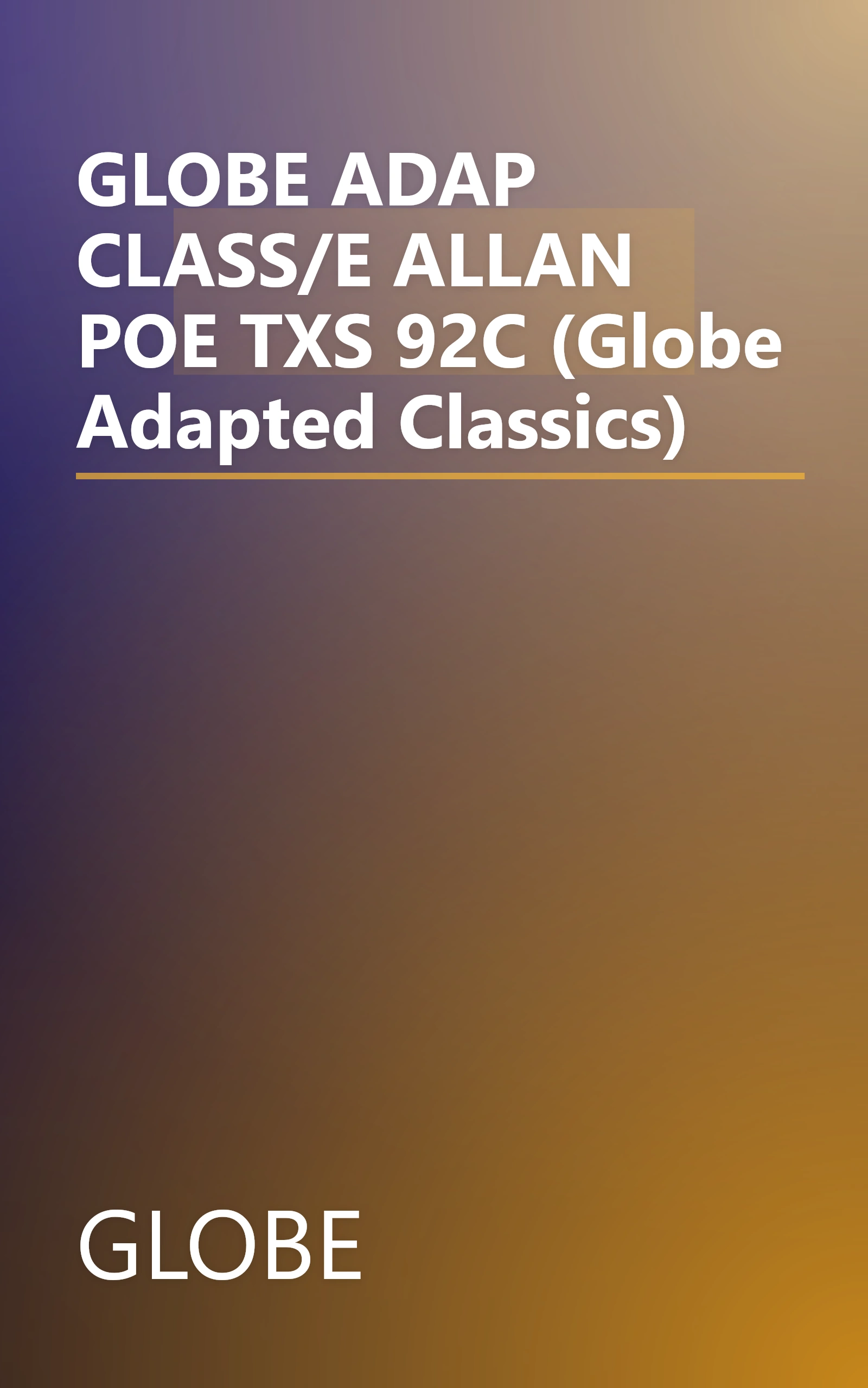 GLOBE ADAP CLASS/E ALLAN POE TXS 92C (Globe Adapted Classics) book cover