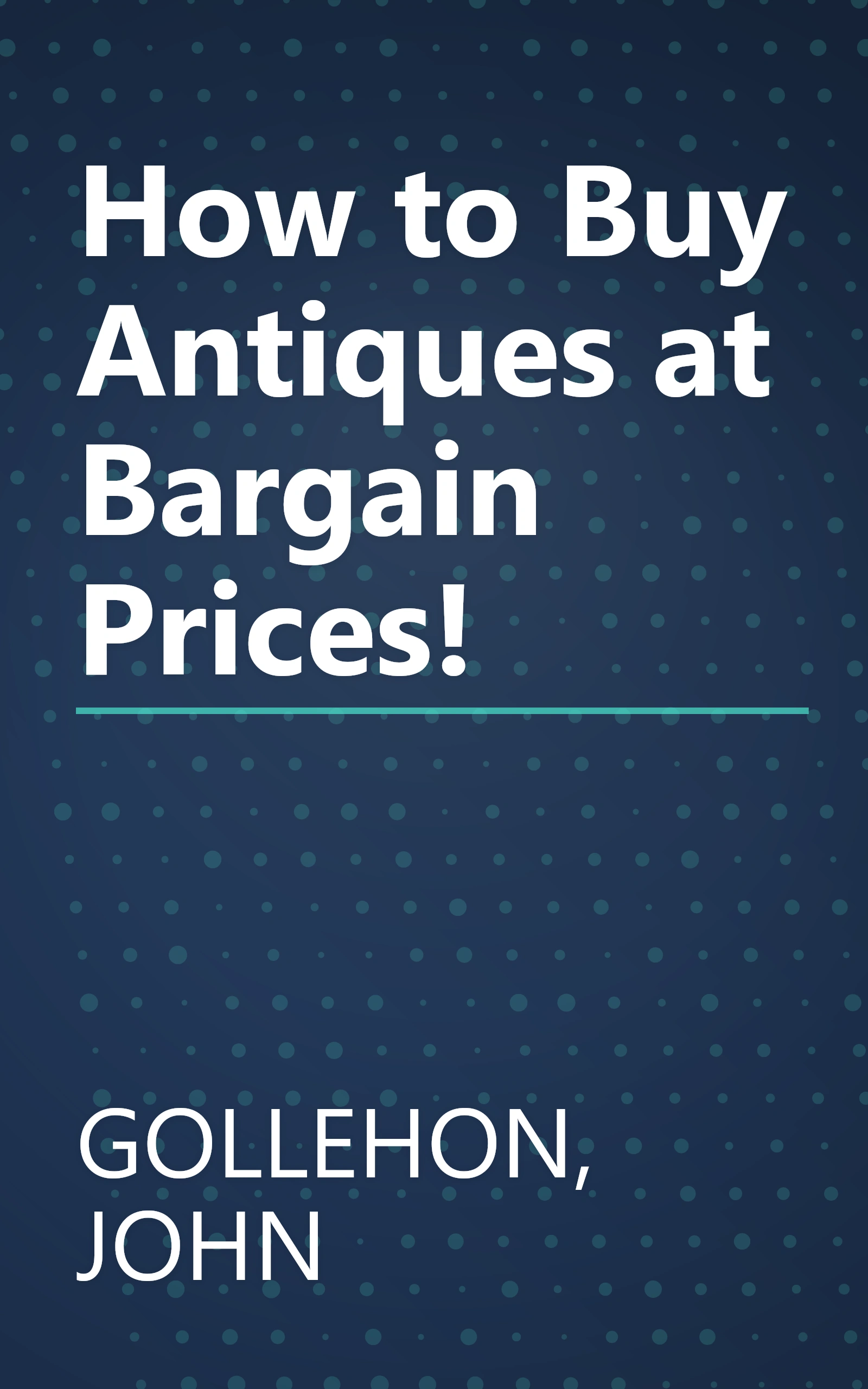 How to Buy Antiques at Bargain Prices! book cover