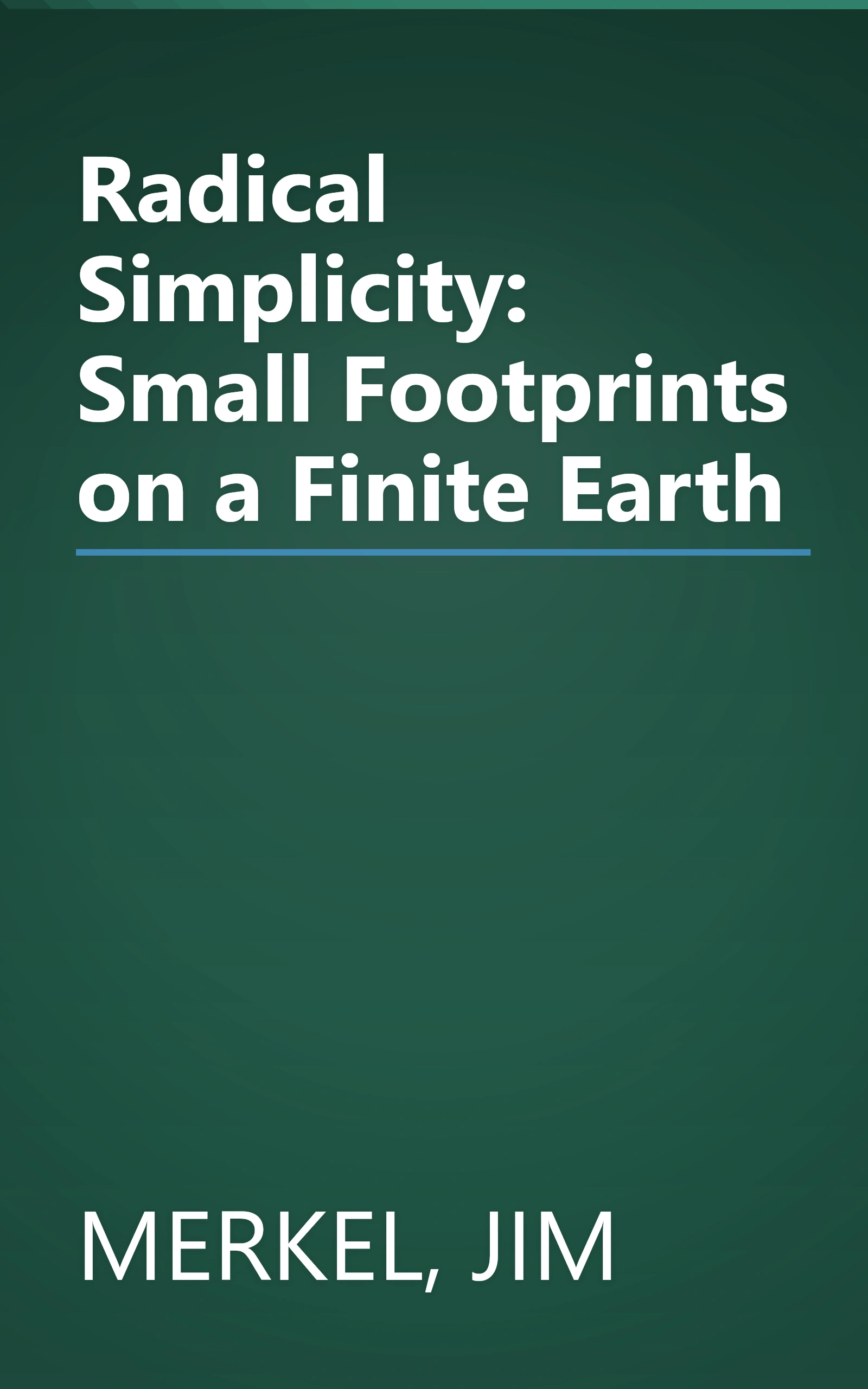 Radical Simplicity: Small Footprints on a Finite Earth book cover