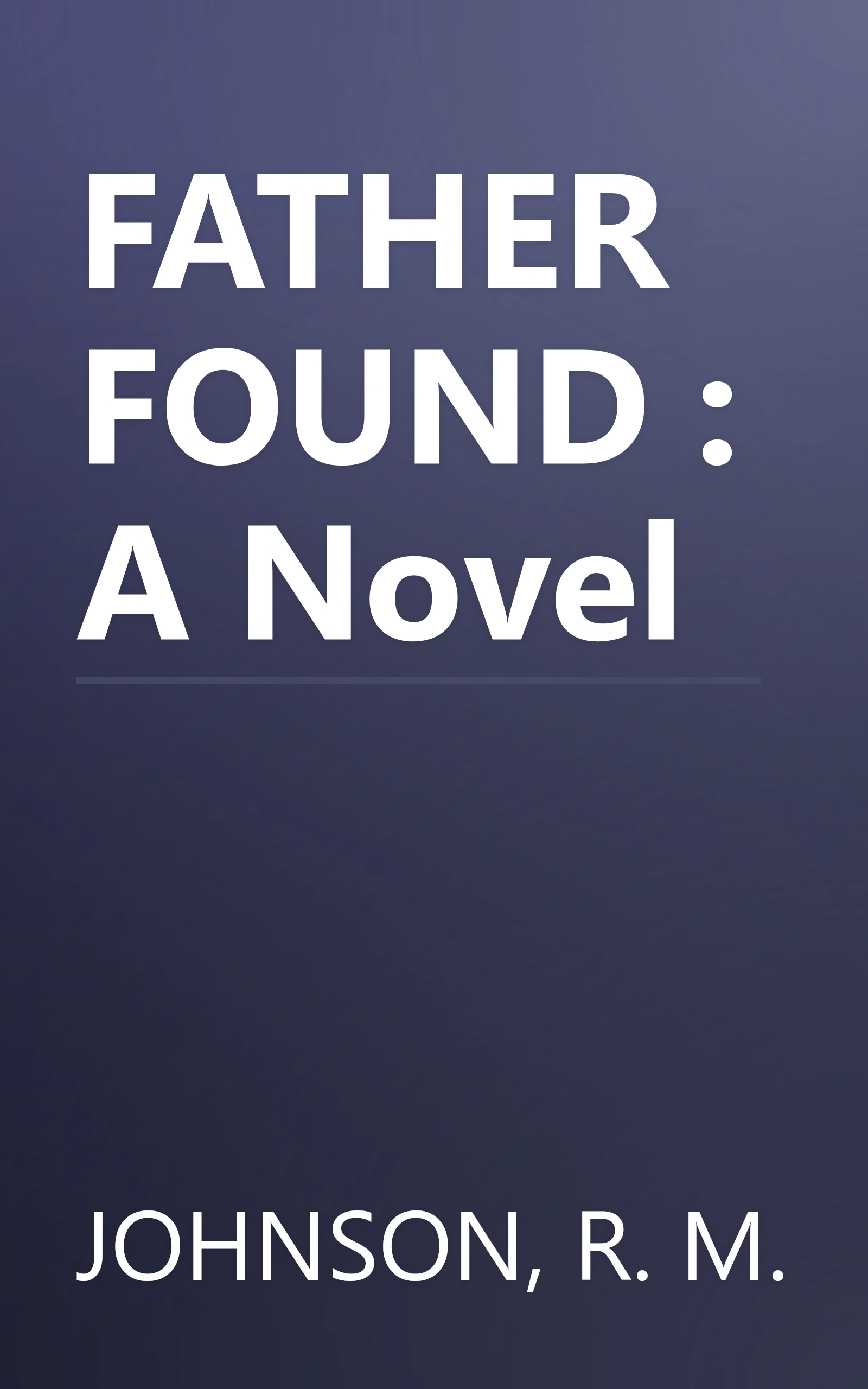 FATHER FOUND : A Novel book cover