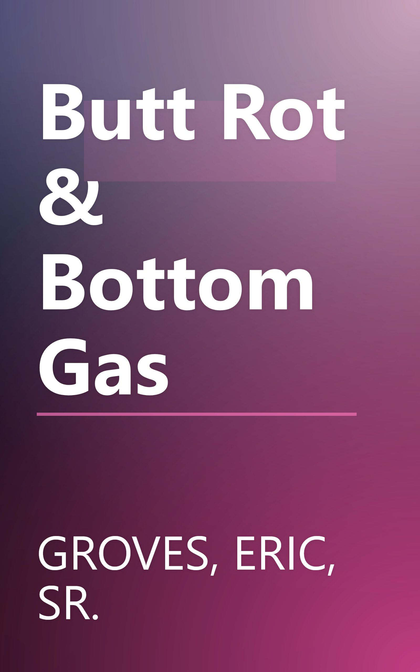 Butt Rot & Bottom Gas book cover
