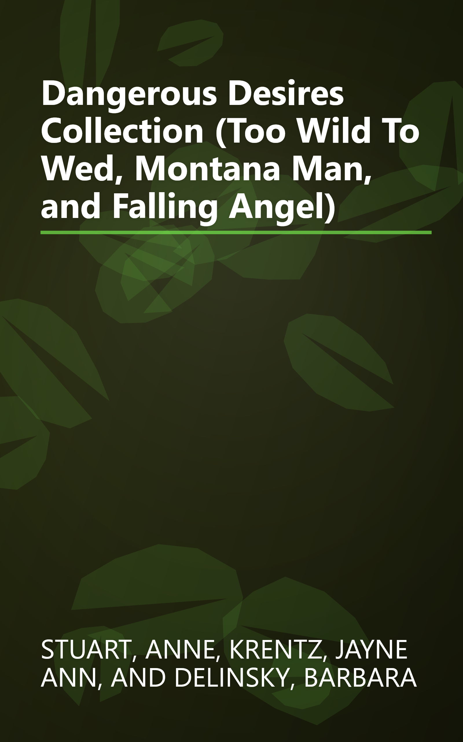 Dangerous Desires Collection (Too Wild To Wed, Montana Man, and Falling Angel) book cover