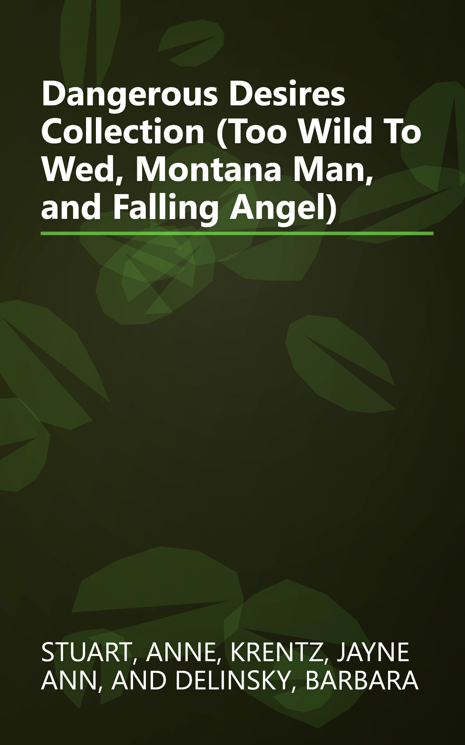Dangerous Desires Collection (Too Wild To Wed, Montana Man, and Falling Angel) book cover