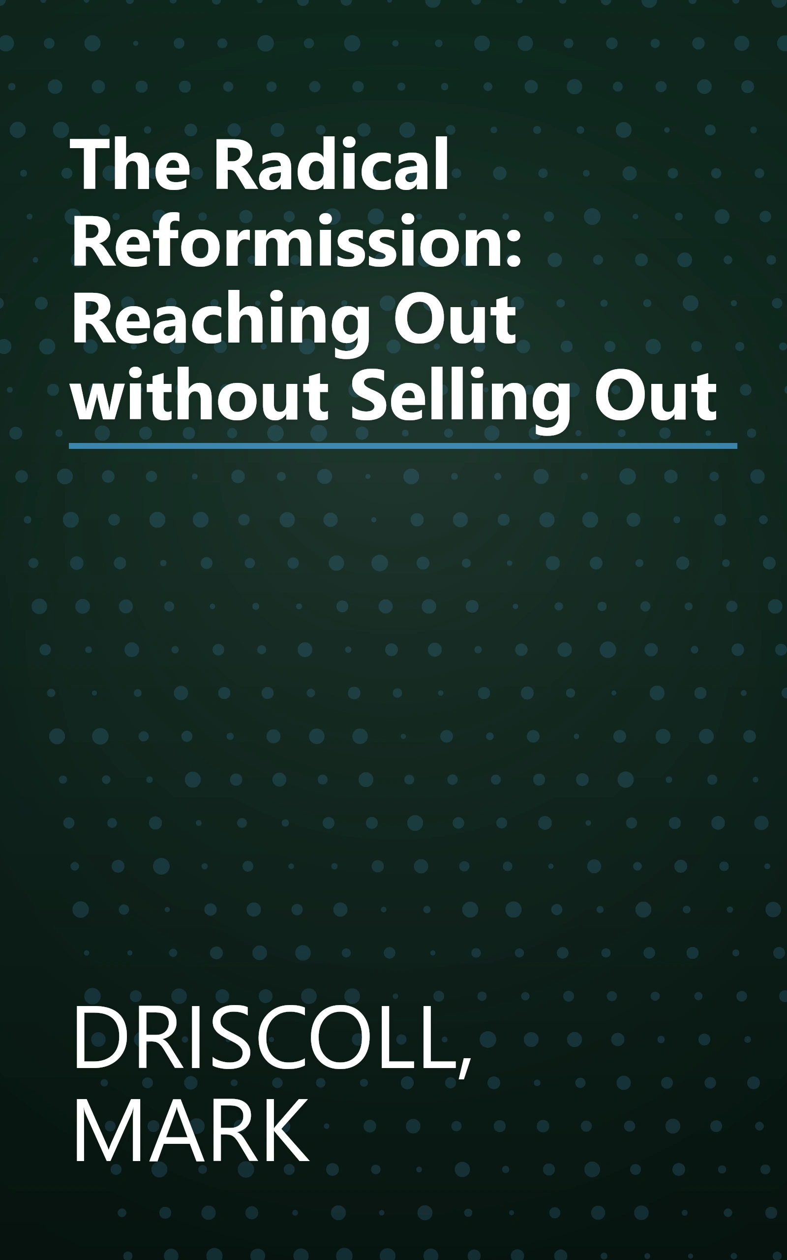 The Radical Reformission: Reaching Out without Selling Out book cover