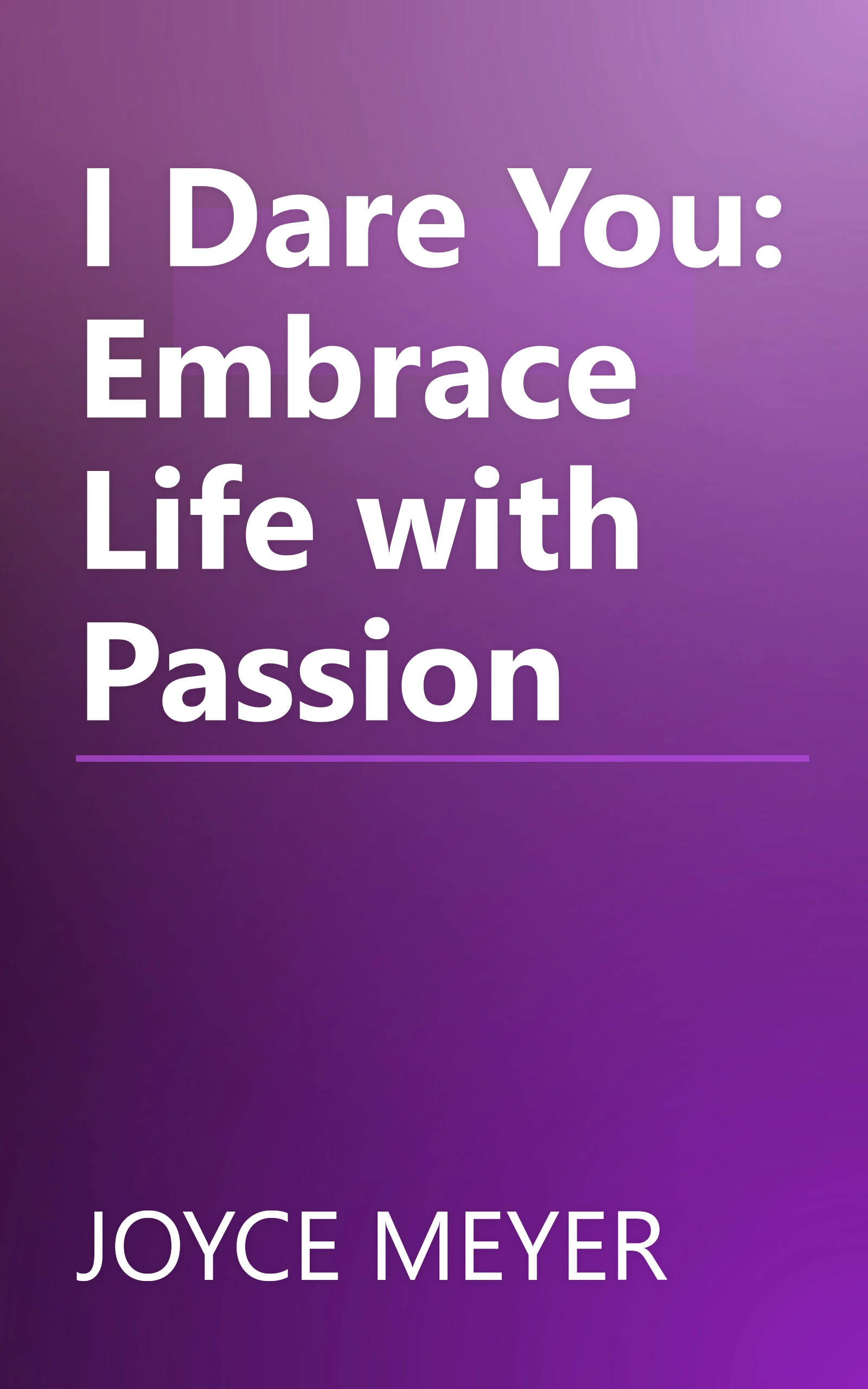 I Dare You: Embrace Life with Passion book cover