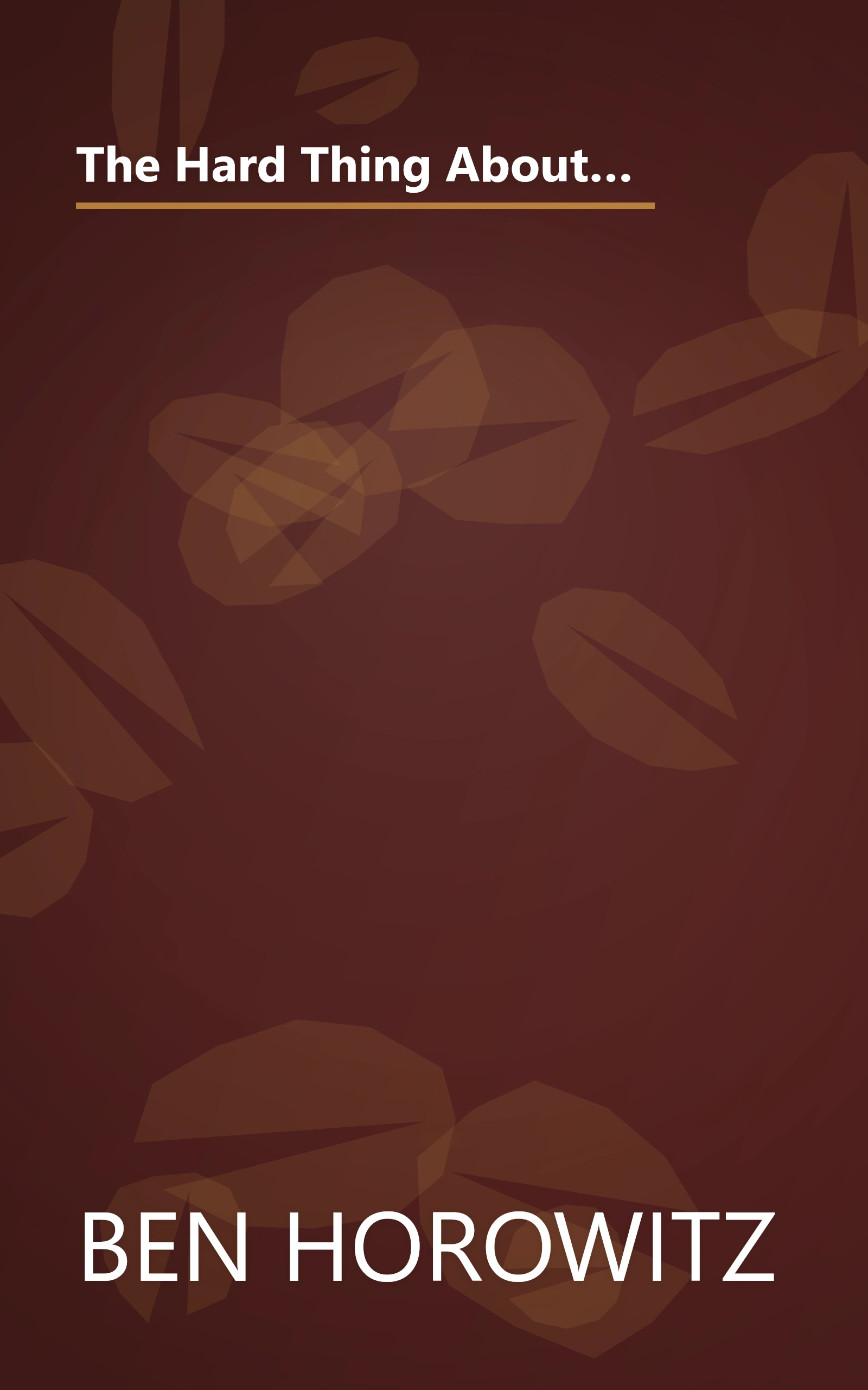 The Hard Thing About Hard Things  Building A Business When There Are No Easy Answers (6 Minute   Expanded Summary) book cover