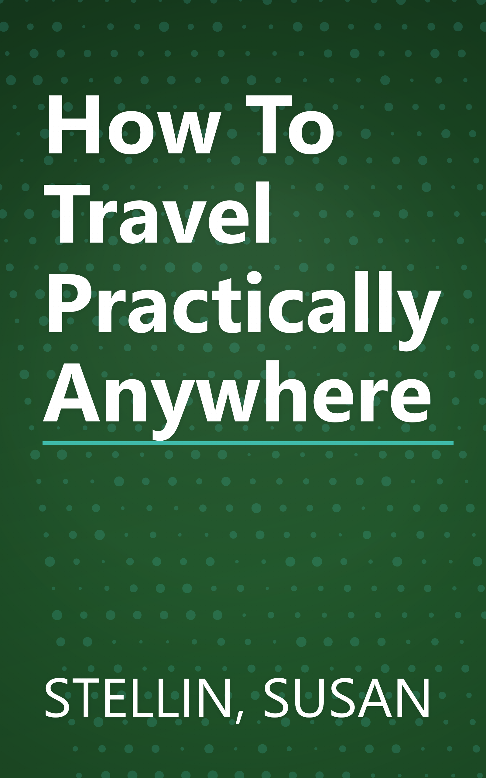 How To Travel Practically Anywhere book cover