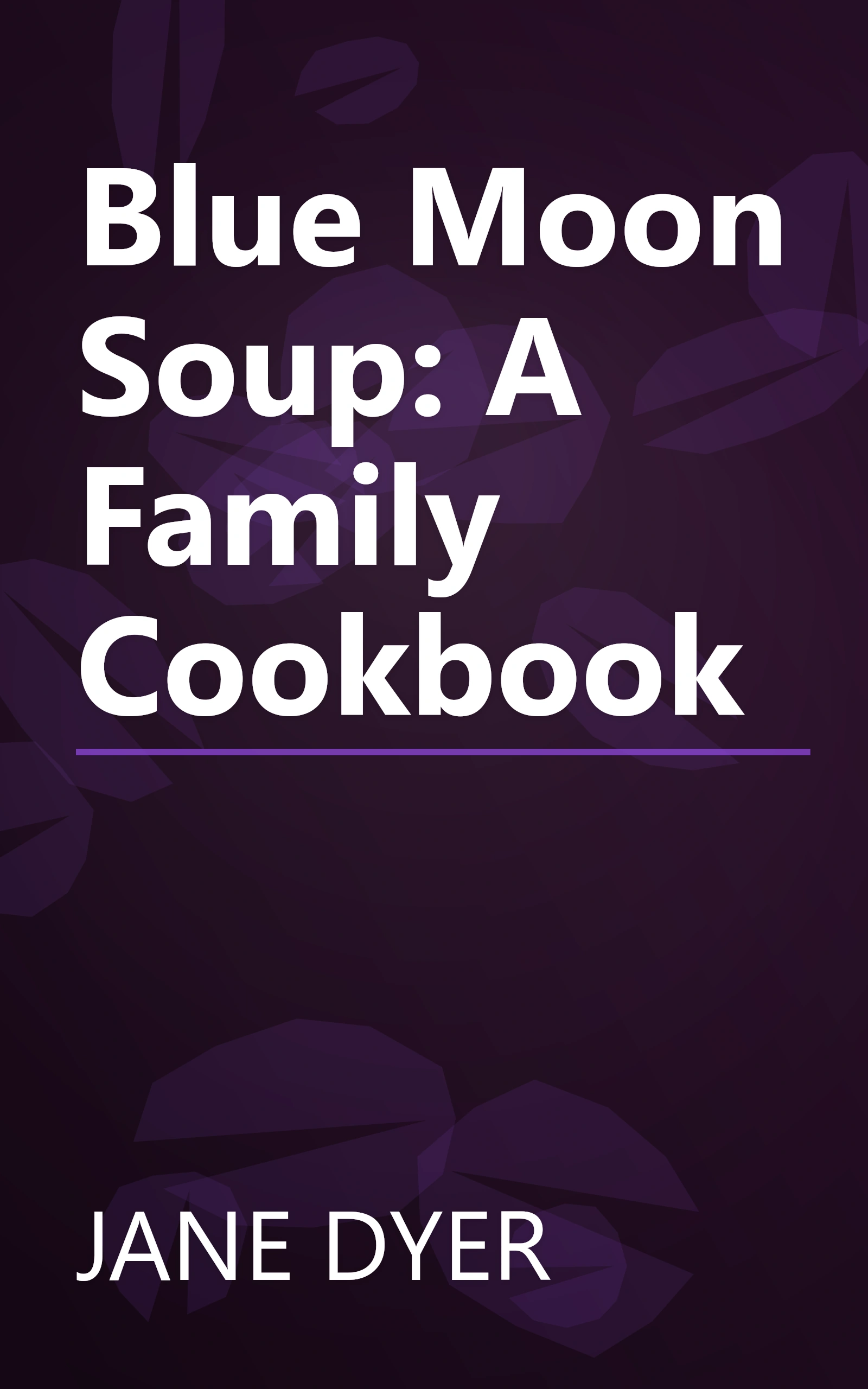 Blue Moon Soup: A Family Cookbook book cover