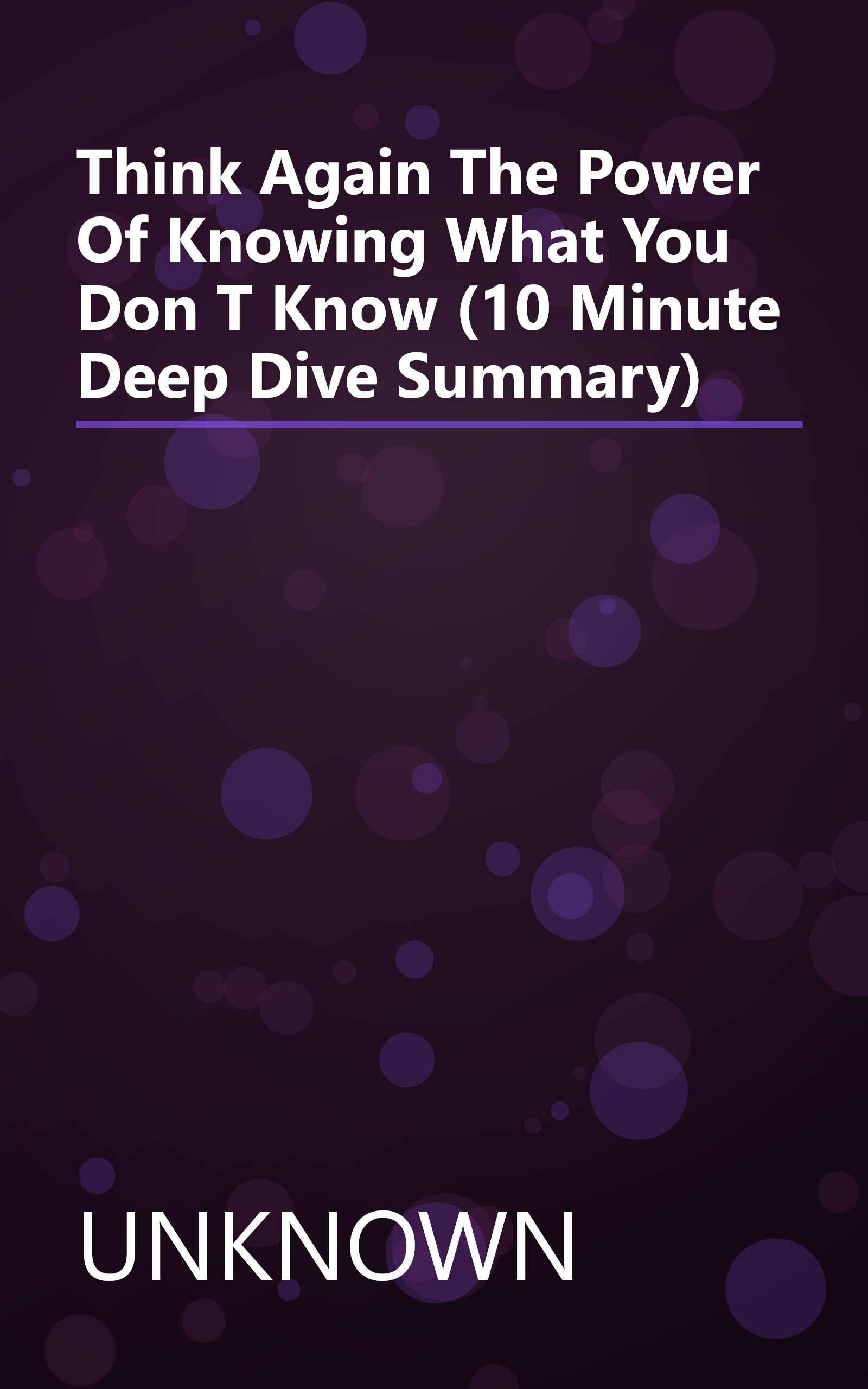 Think Again  The Power Of Knowing What You Don T Know (10 Minute   Deep Dive Summary) book cover