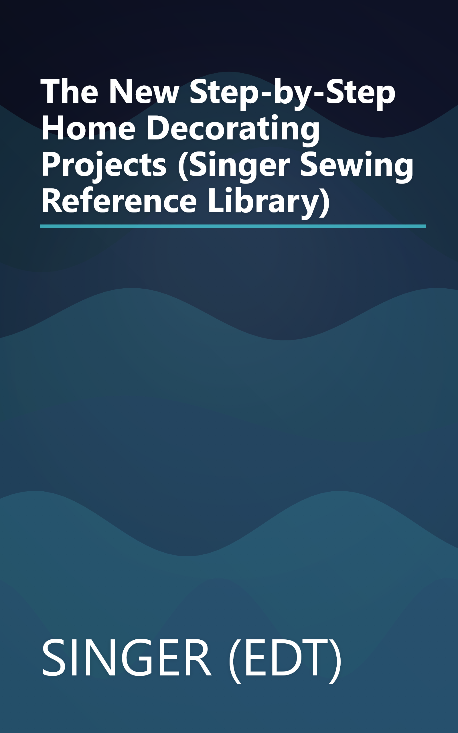 The New Step-by-Step Home Decorating Projects (Singer Sewing Reference Library) book cover