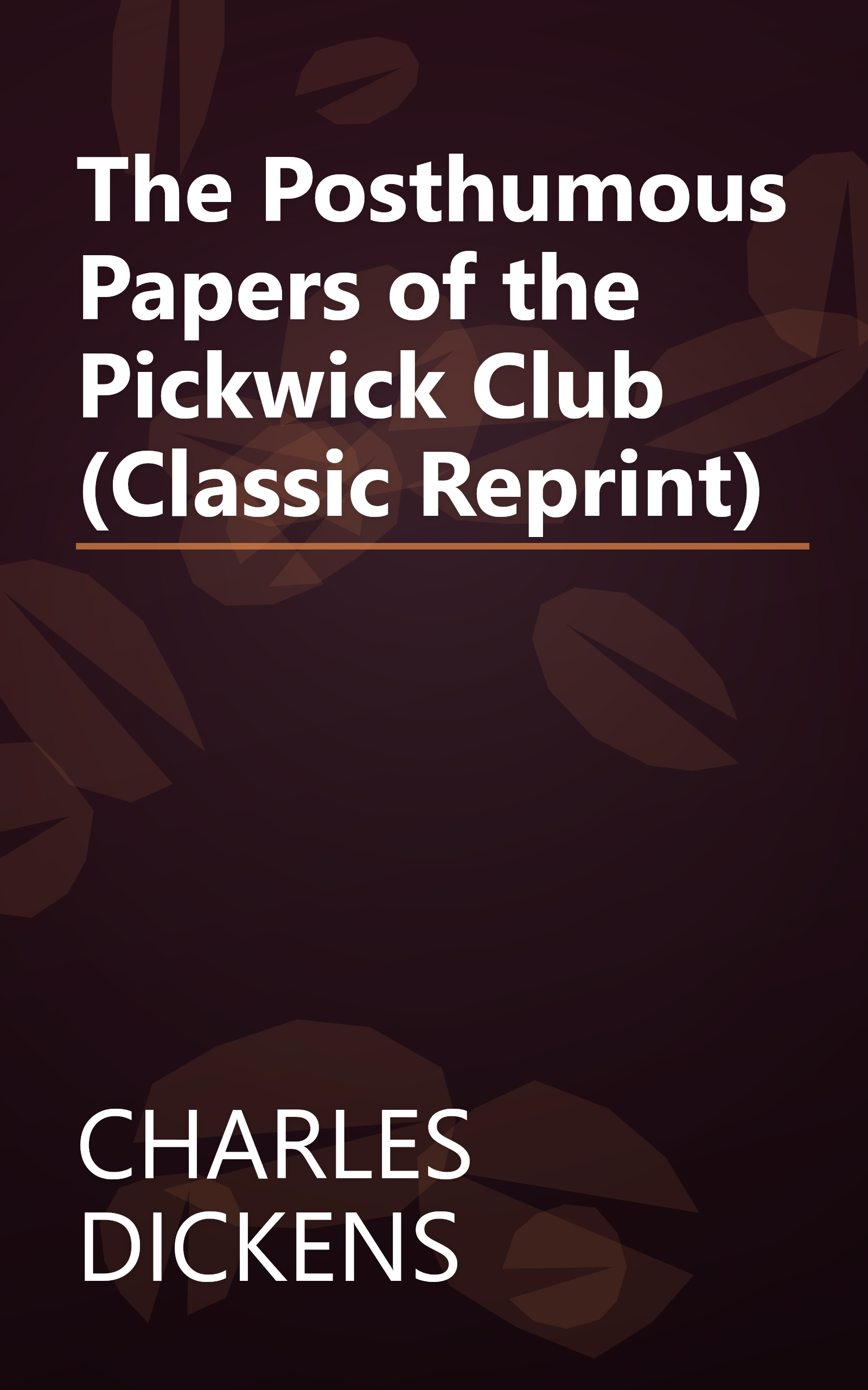 The Posthumous Papers of the Pickwick Club (Classic Reprint) book cover