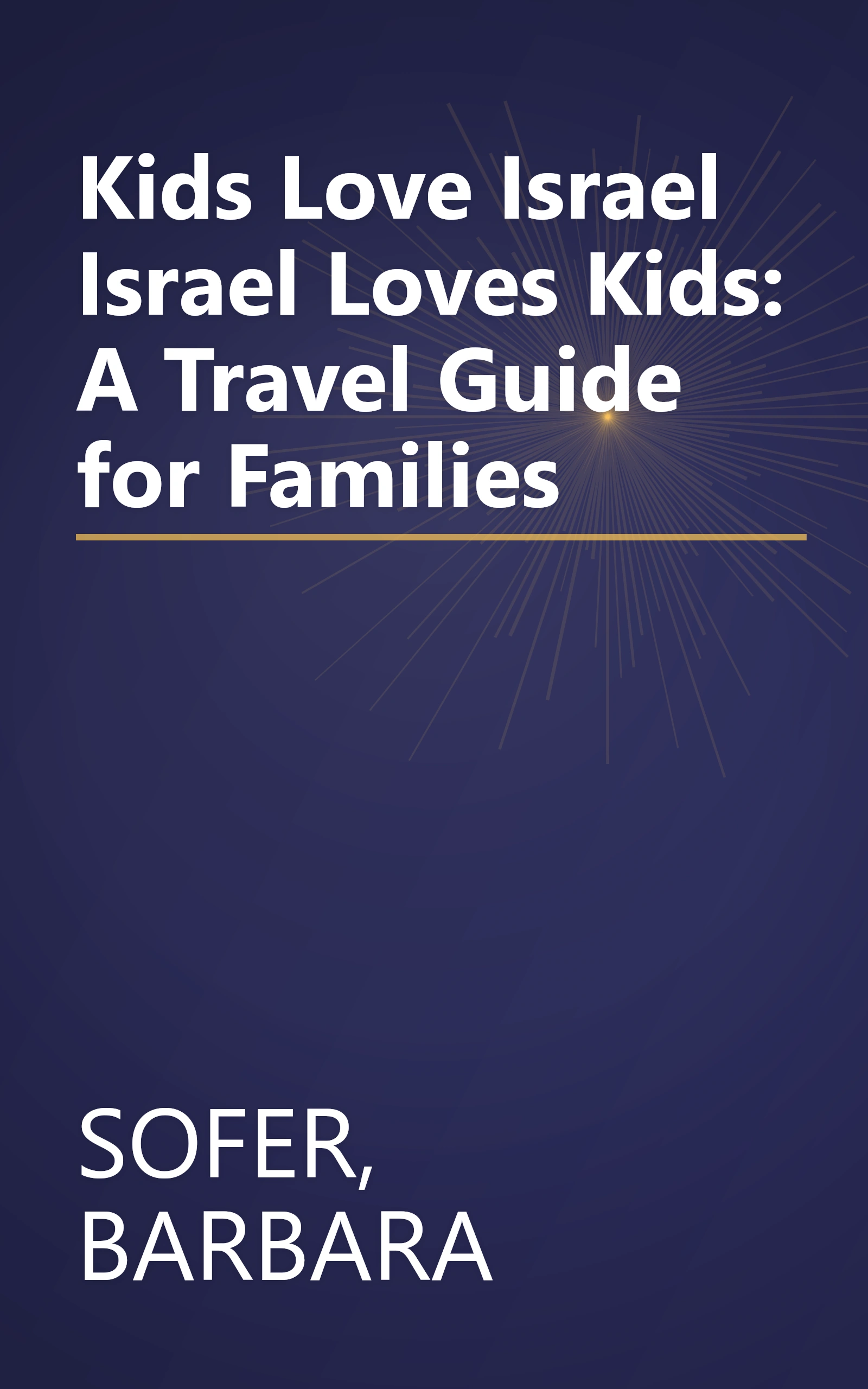 Kids Love Israel Israel Loves Kids: A Travel Guide for Families book cover