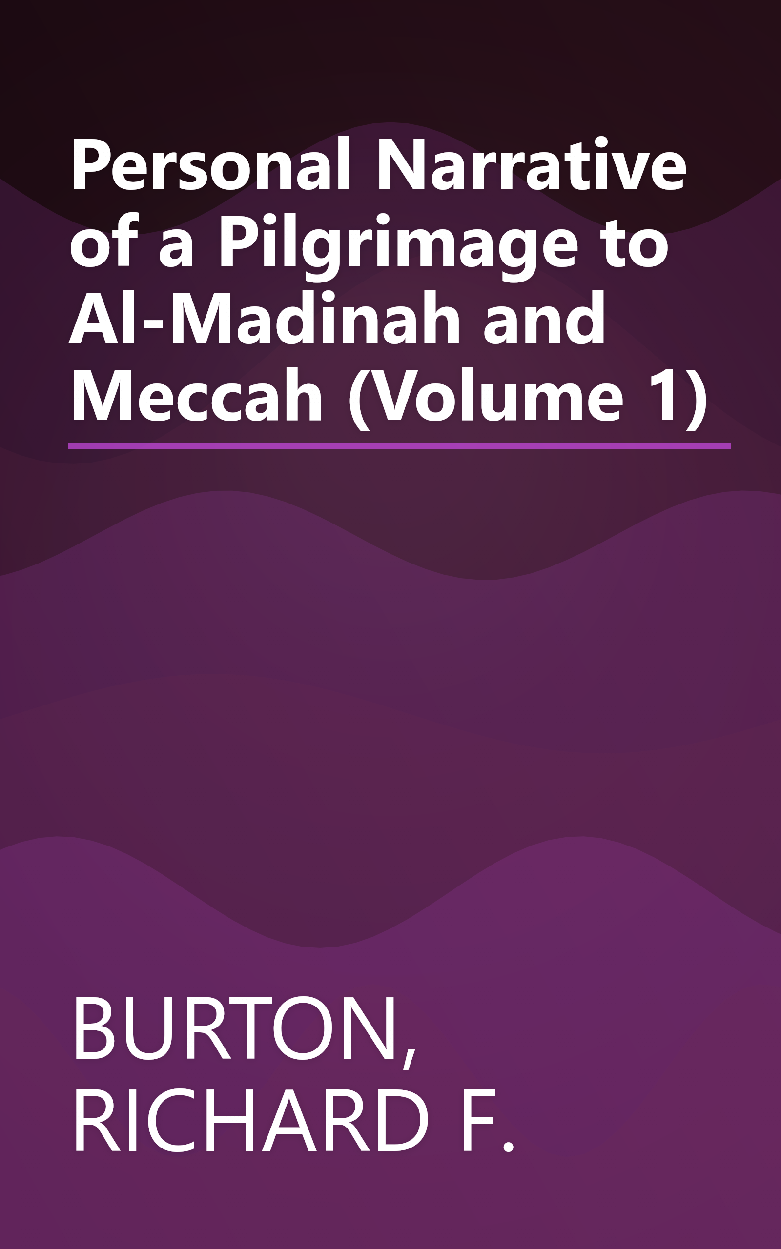 Personal Narrative of a Pilgrimage to Al-Madinah and Meccah (Volume 1) book cover