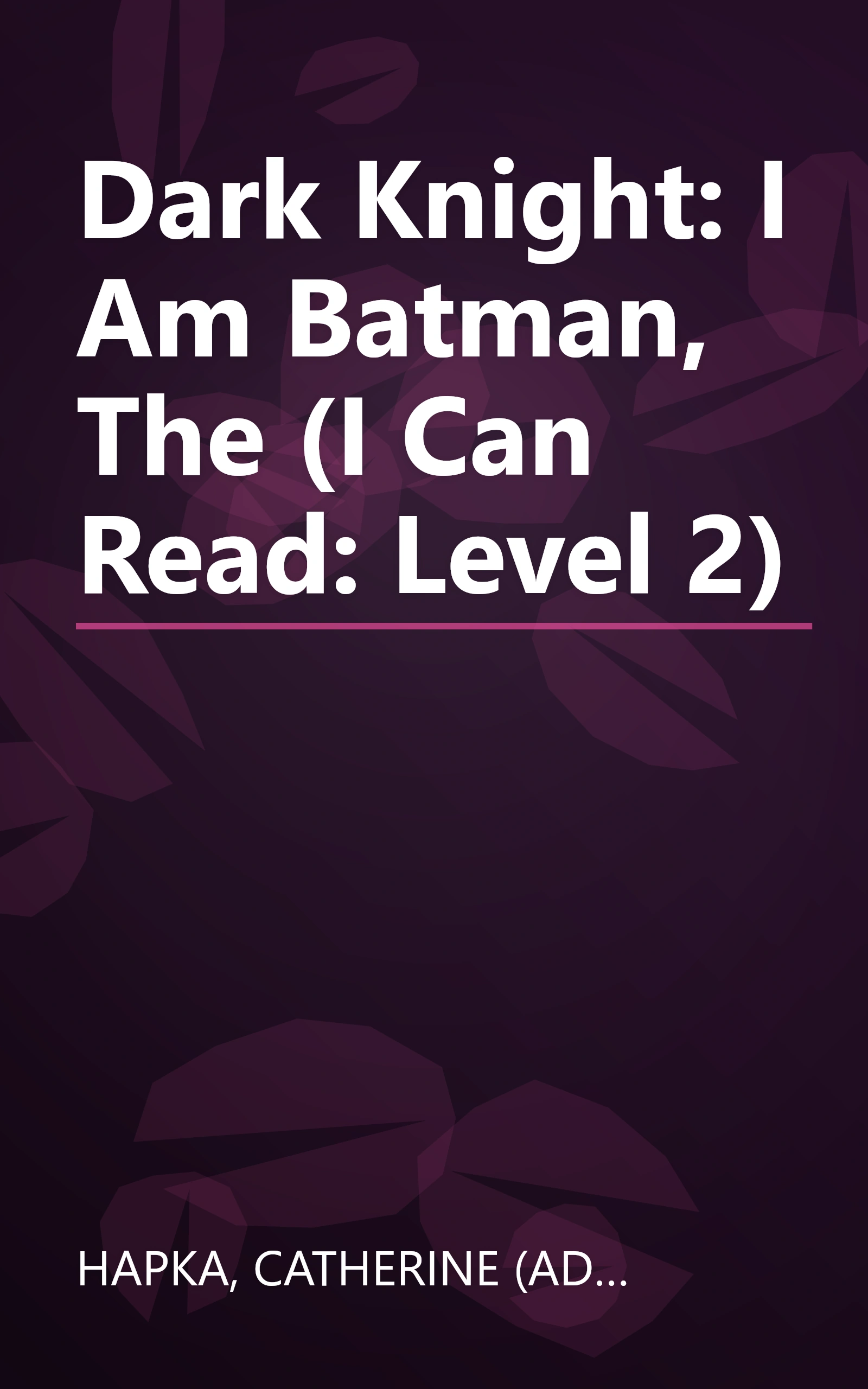 Dark Knight: I Am Batman, The (I Can Read: Level 2) book cover