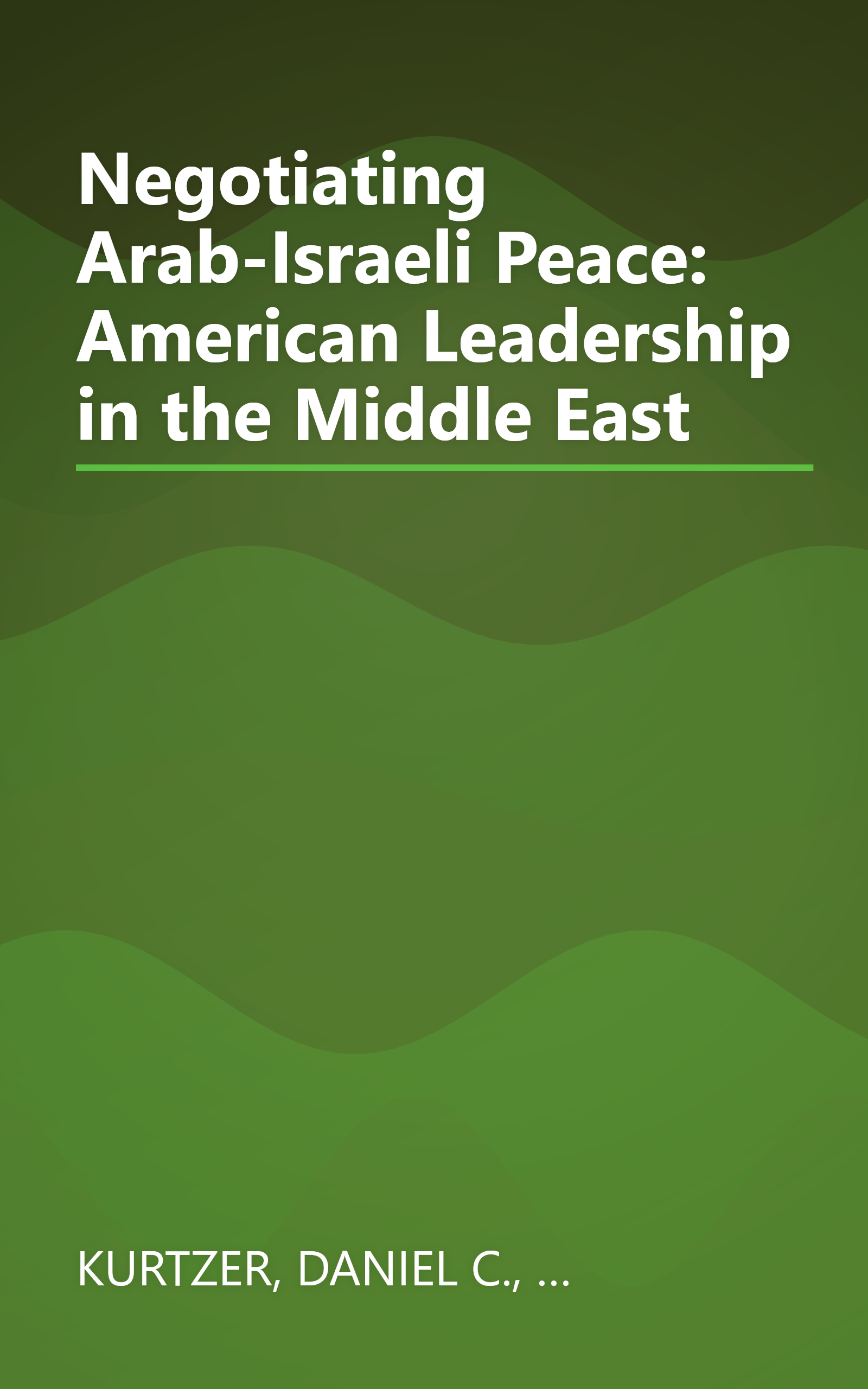 Negotiating Arab-Israeli Peace: American Leadership in the Middle East book cover