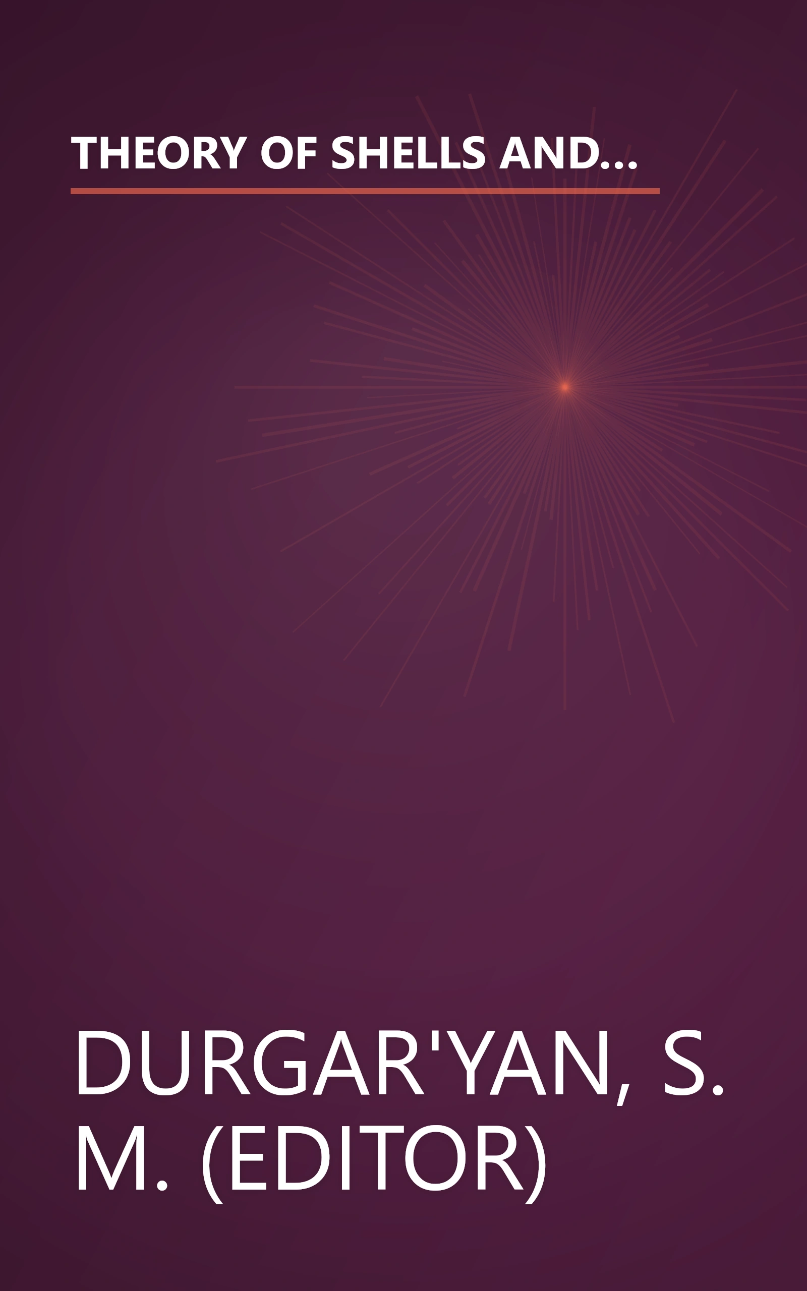 THEORY OF SHELLS AND PLATES: Proceedings of the 4th All-Union Conference on , held at Erevan, Russia, 24-31 October 1962 book cover