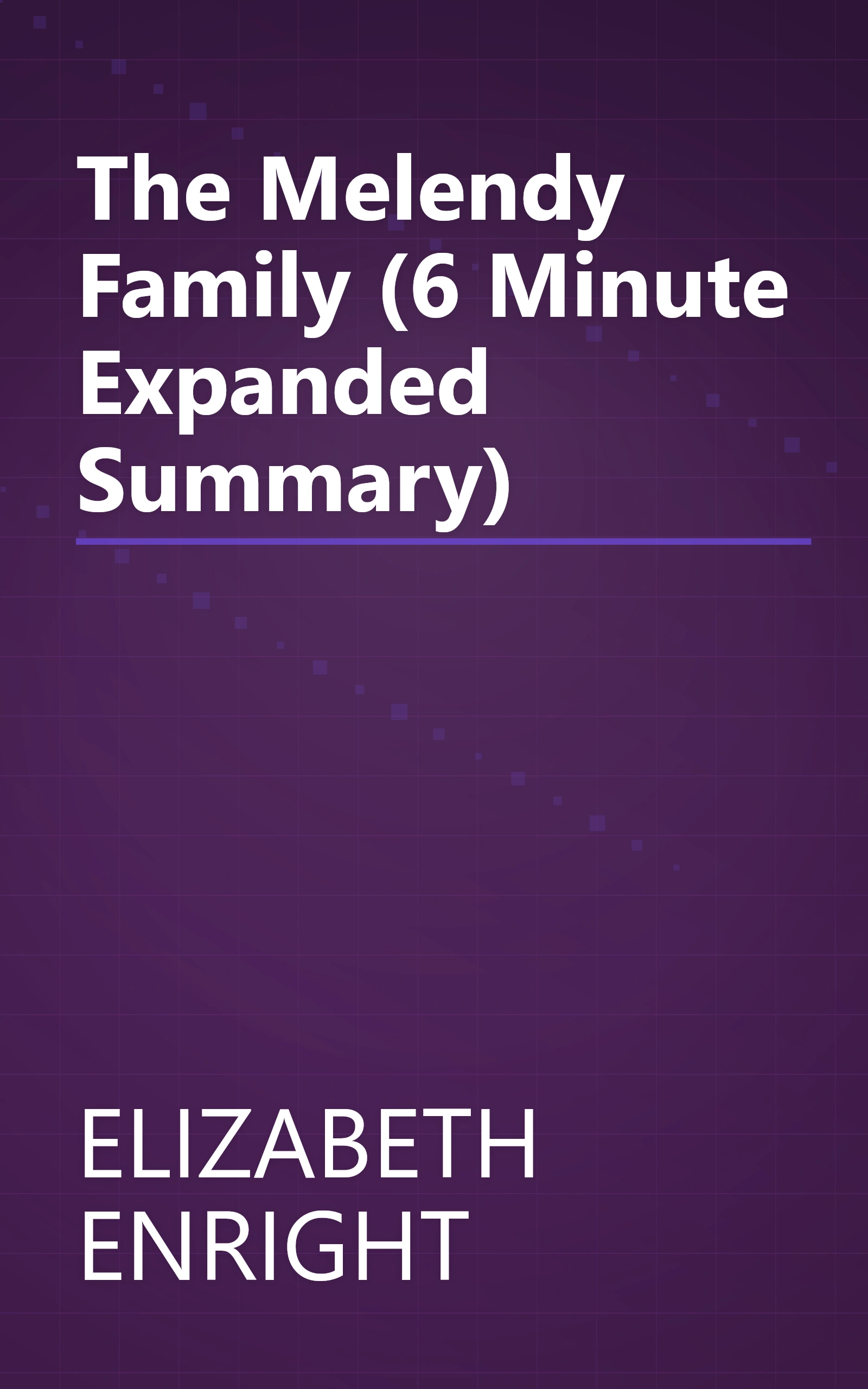 The Melendy Family (6 Minute   Expanded Summary) book cover