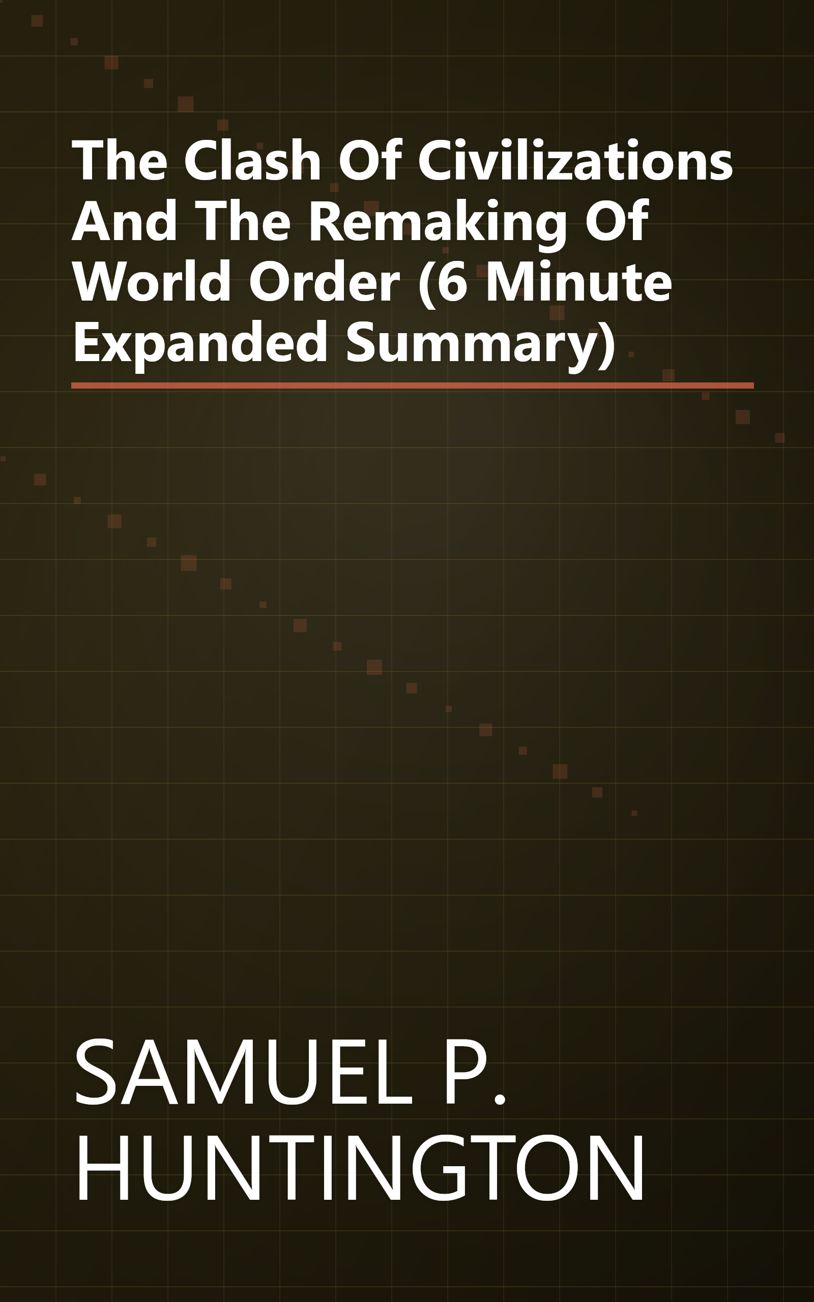 The Clash Of Civilizations And The Remaking Of World Order (6 Minute   Expanded Summary) book cover