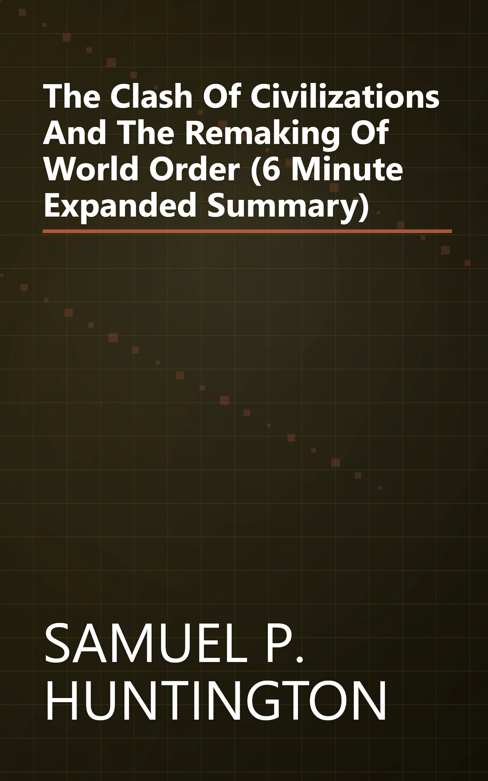 The Clash Of Civilizations And The Remaking Of World Order (6 Minute   Expanded Summary) book cover