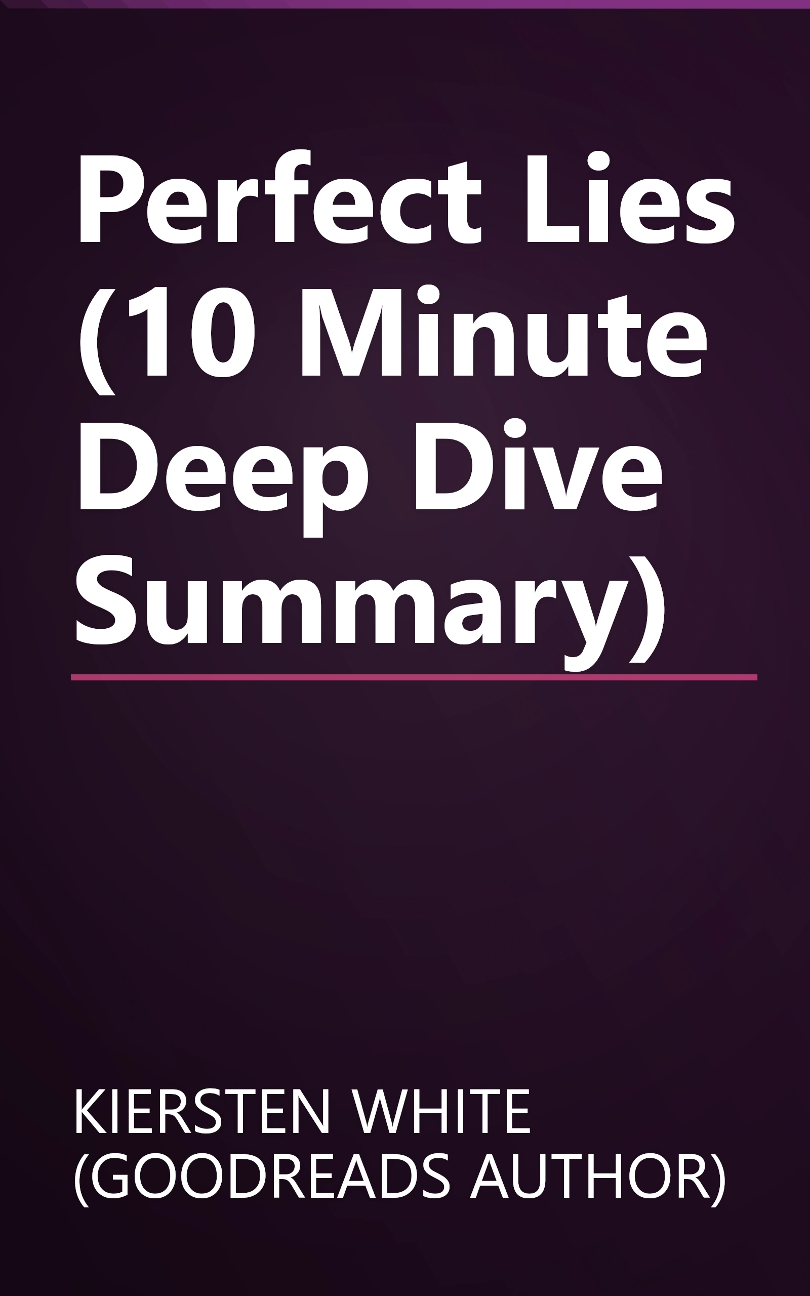 Perfect Lies (10 Minute   Deep Dive Summary) book cover