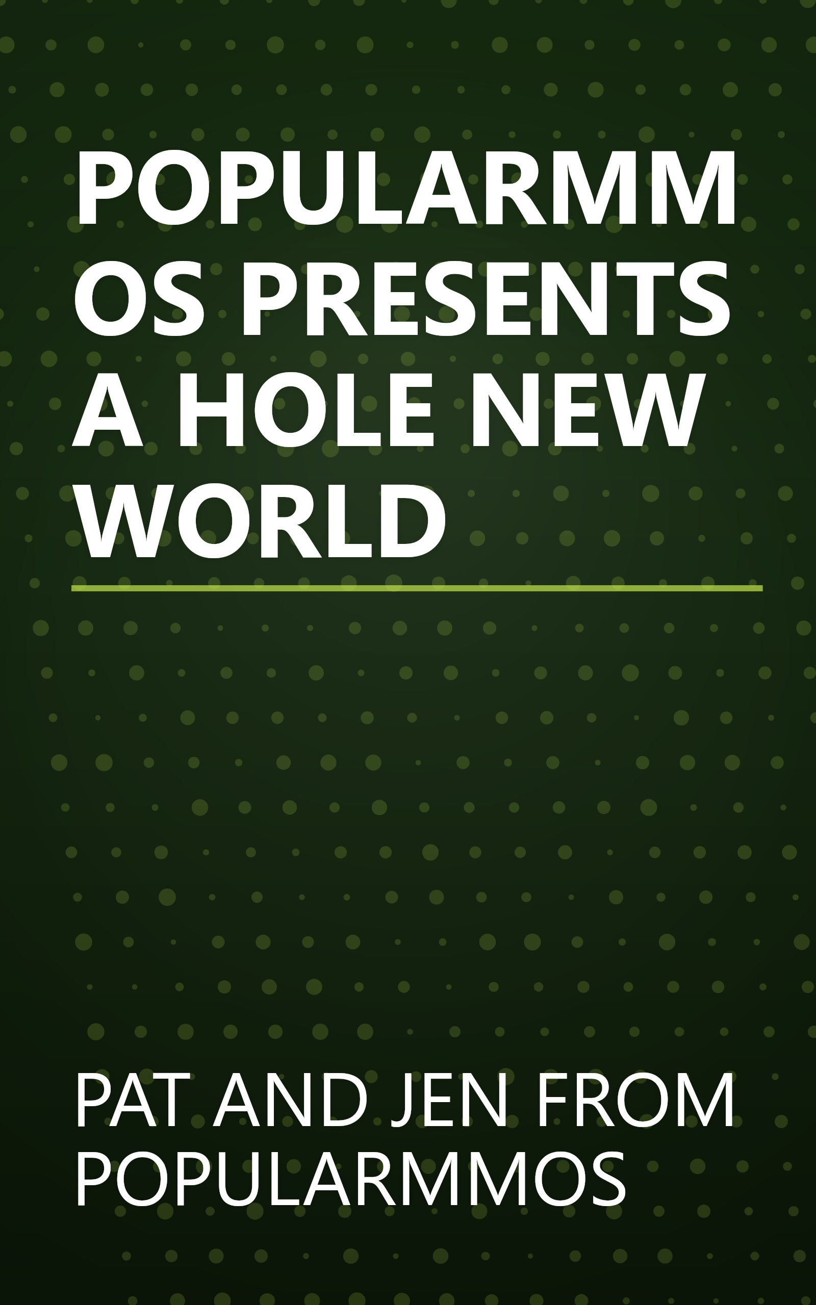 POPULARMMOS PRESENTS A HOLE NEW WORLD book cover