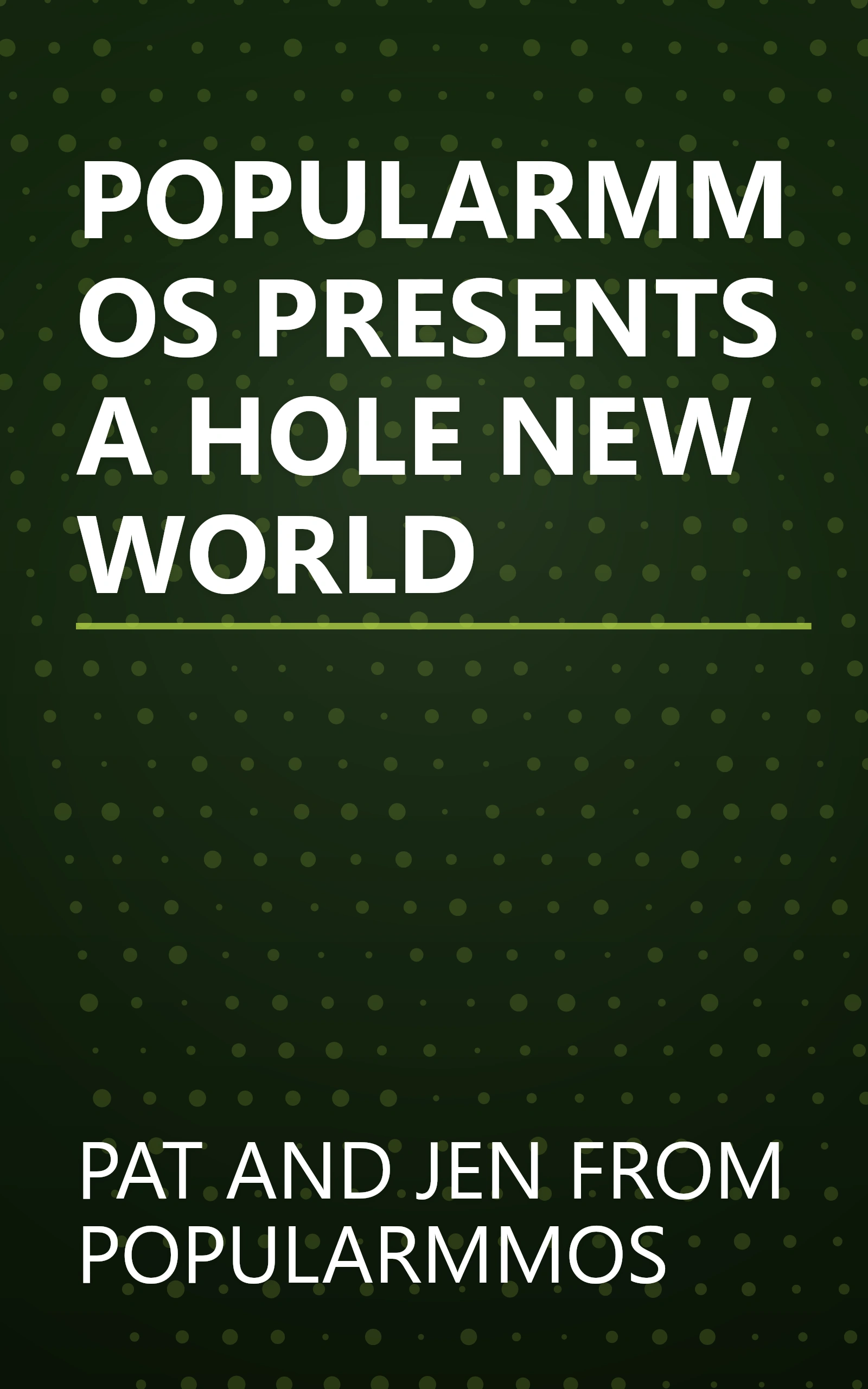 POPULARMMOS PRESENTS A HOLE NEW WORLD book cover