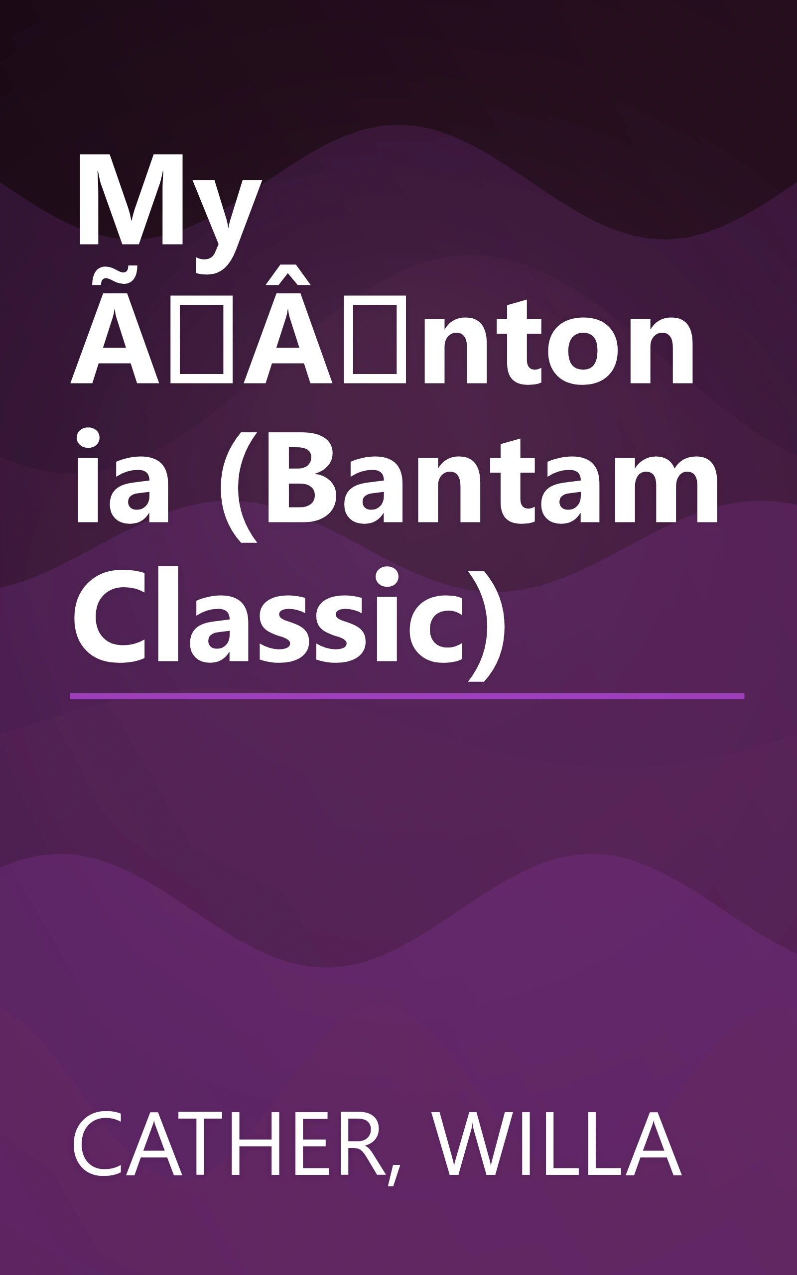 My ÃÂntonia (Bantam Classic) book cover