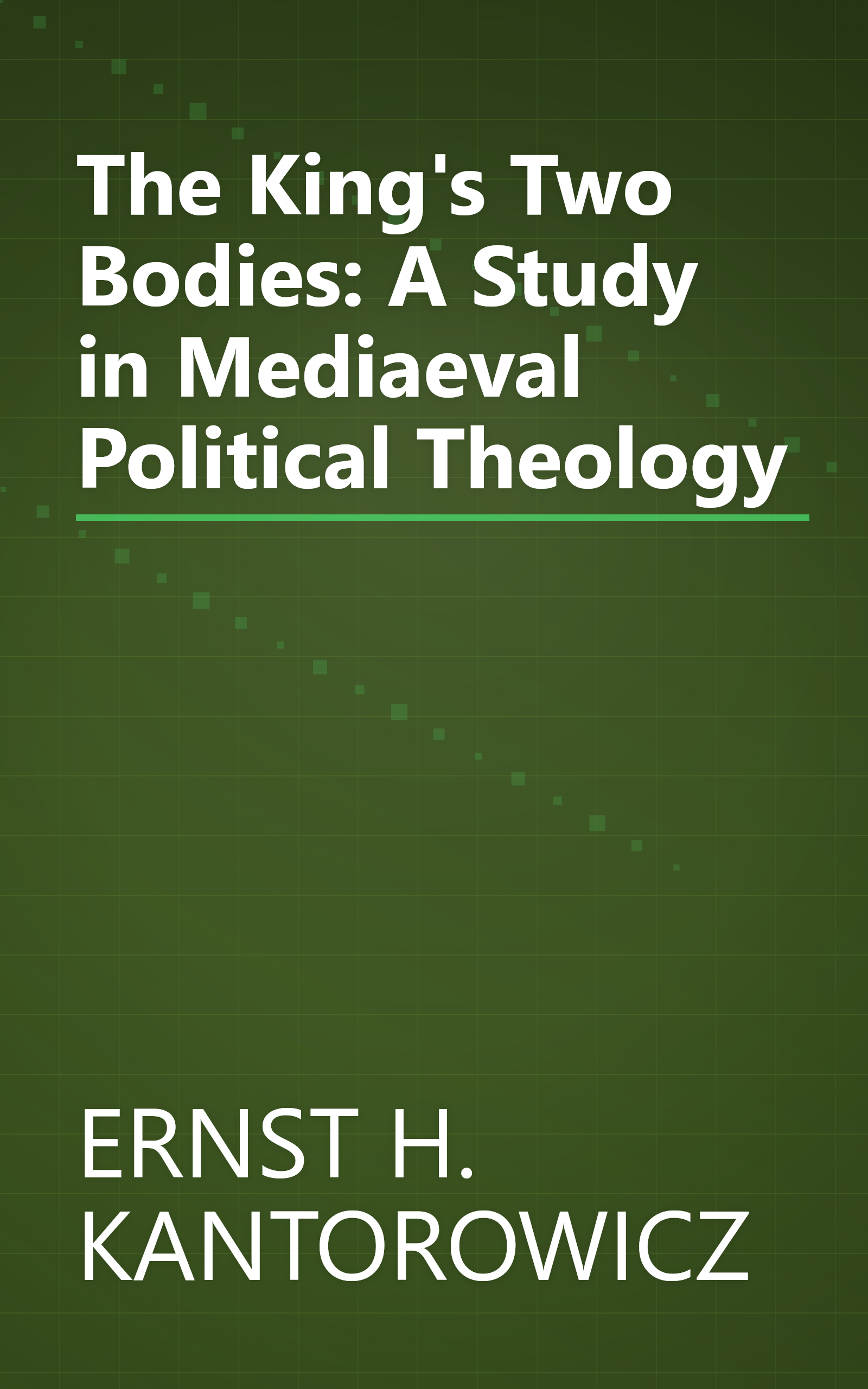 The King's Two Bodies: A Study in Mediaeval Political Theology book cover