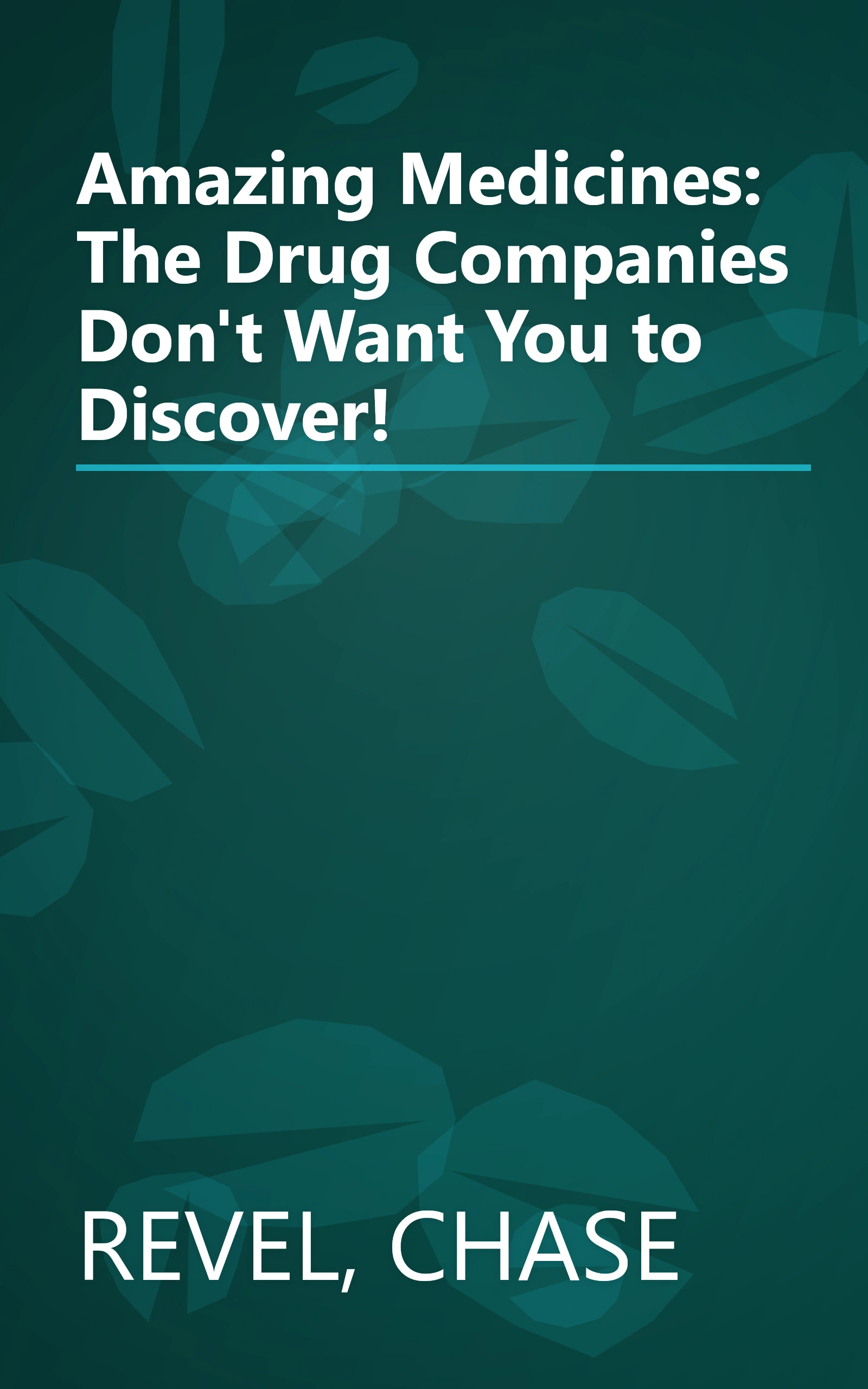 Amazing Medicines: The Drug Companies Don't Want You to Discover! book cover