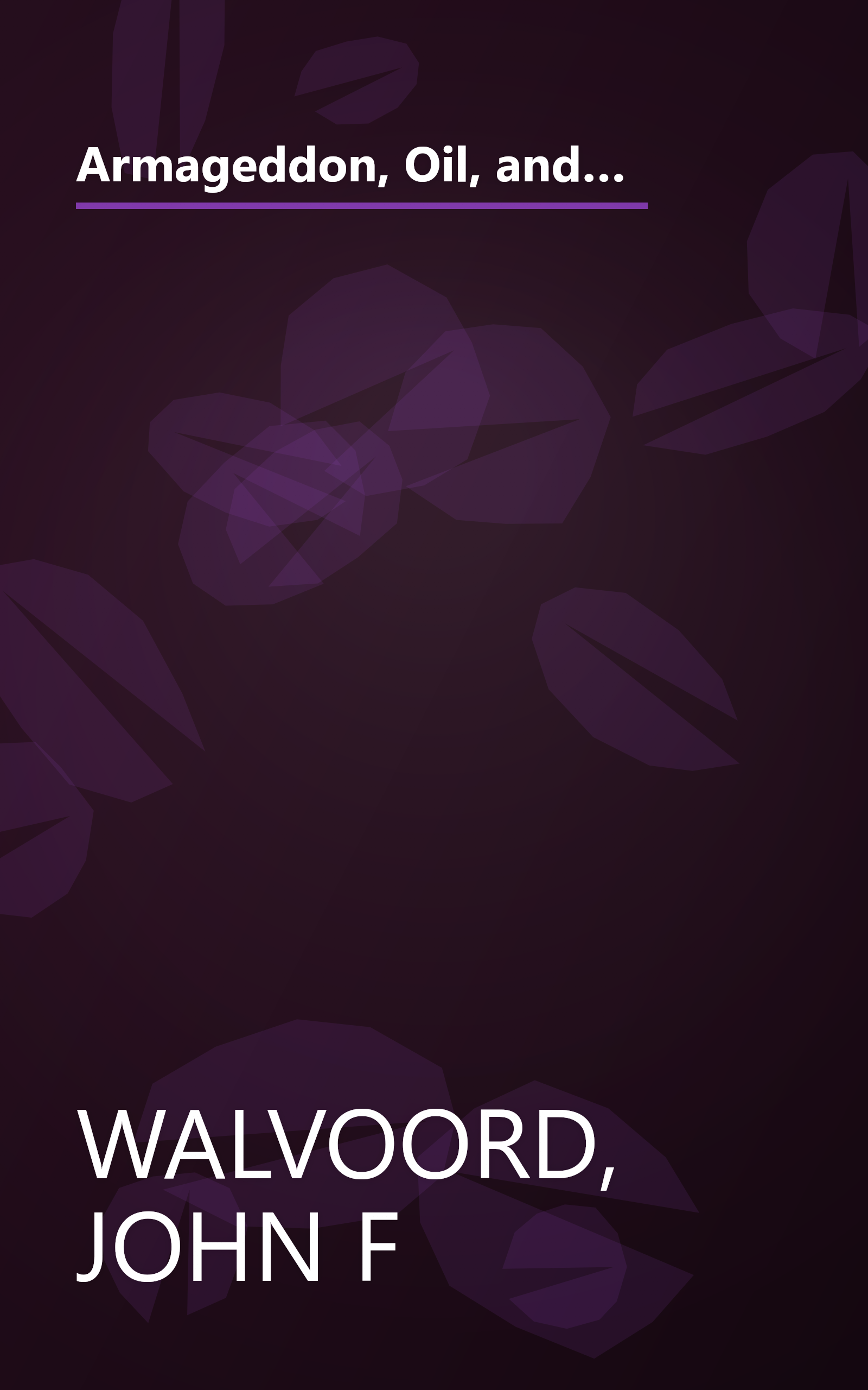 Armageddon, Oil, and the Middle East Crisis: What the Bible Says About the Future of the MiddleEast and the End of Western Civilization book cover