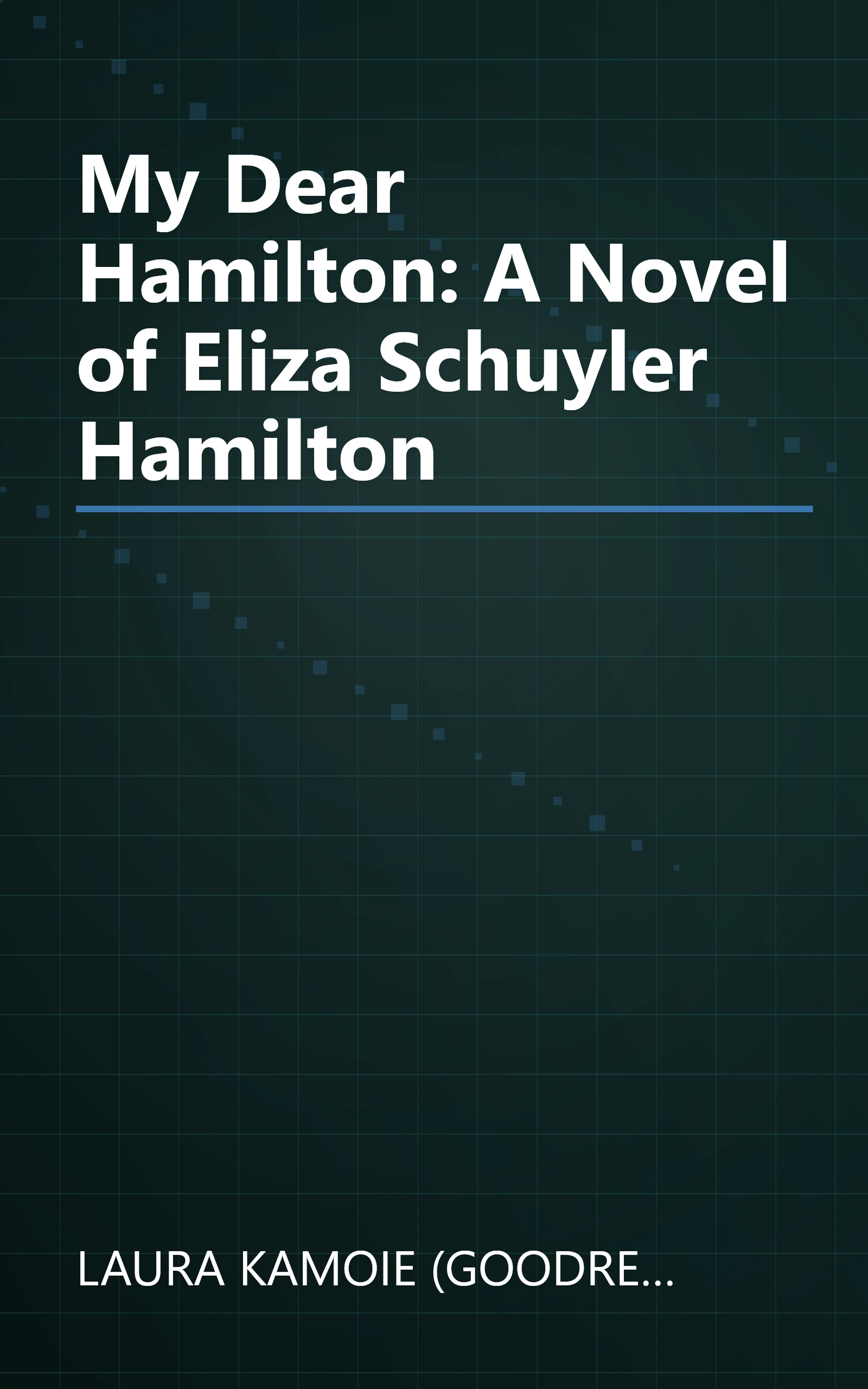 My Dear Hamilton: A Novel of Eliza Schuyler Hamilton book cover