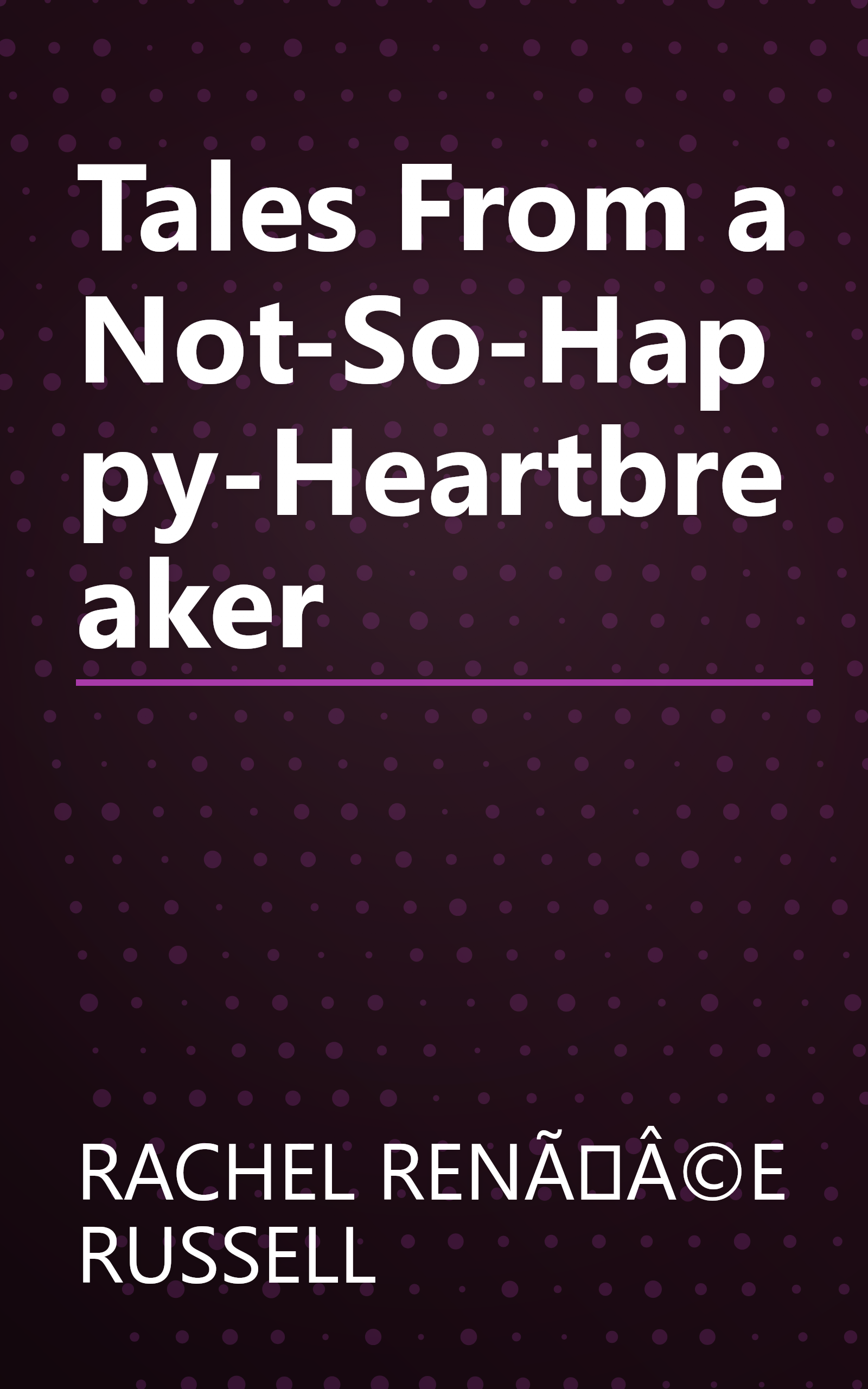 Tales From a Not-So-Happy-Heartbreaker book cover