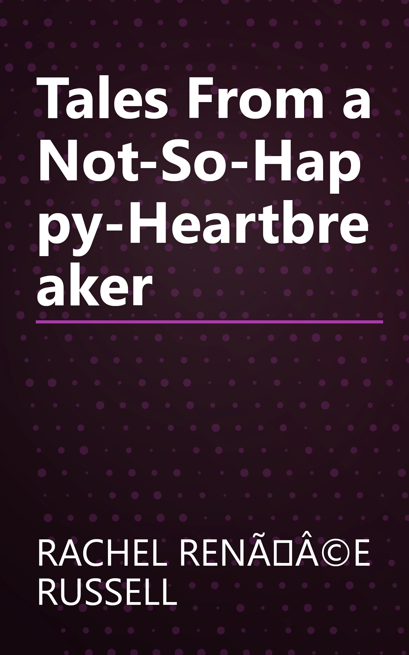 Tales From a Not-So-Happy-Heartbreaker book cover