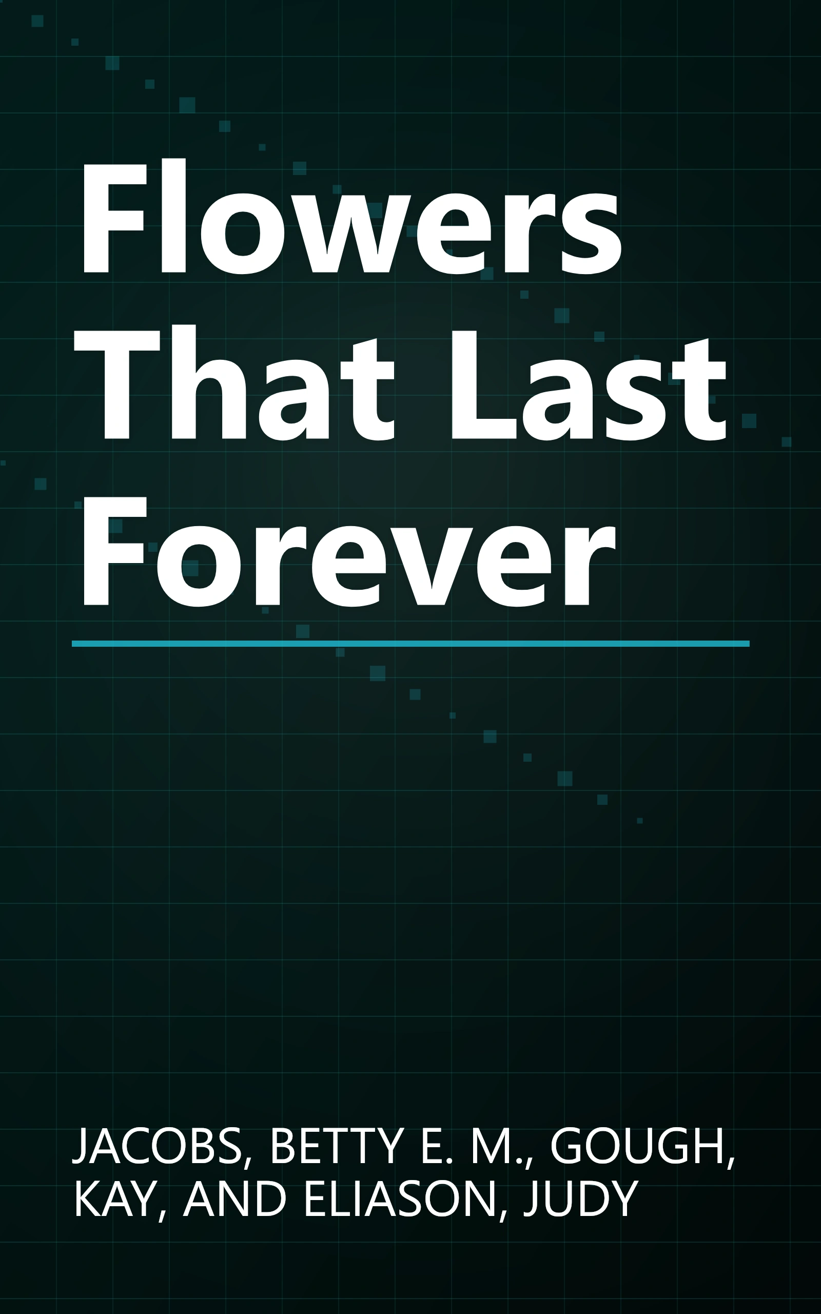Flowers That Last Forever book cover