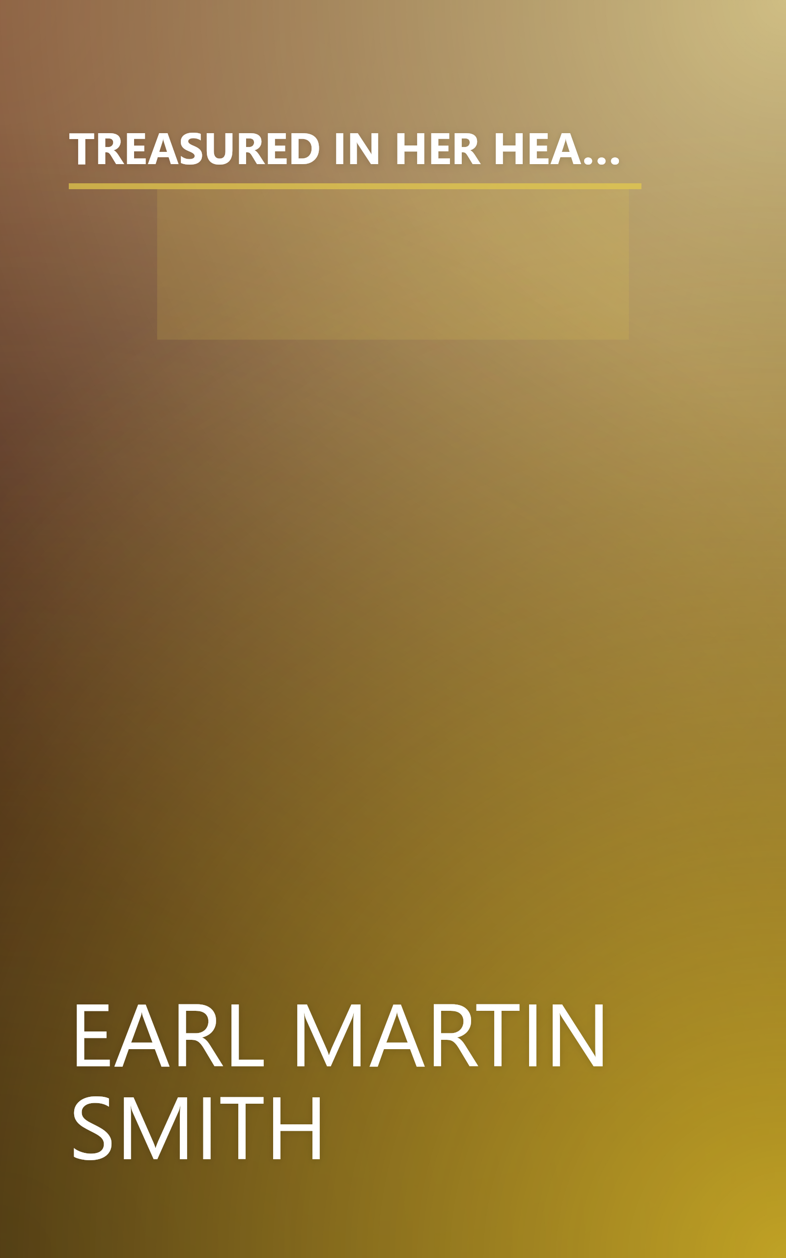 TREASURED IN HER HEART: A NOVEL [STORY] BASED ON THE LIFE OF JESUS [LETTERS FROM MARY TO ELIZABETH, LUKE & JOHN] book cover