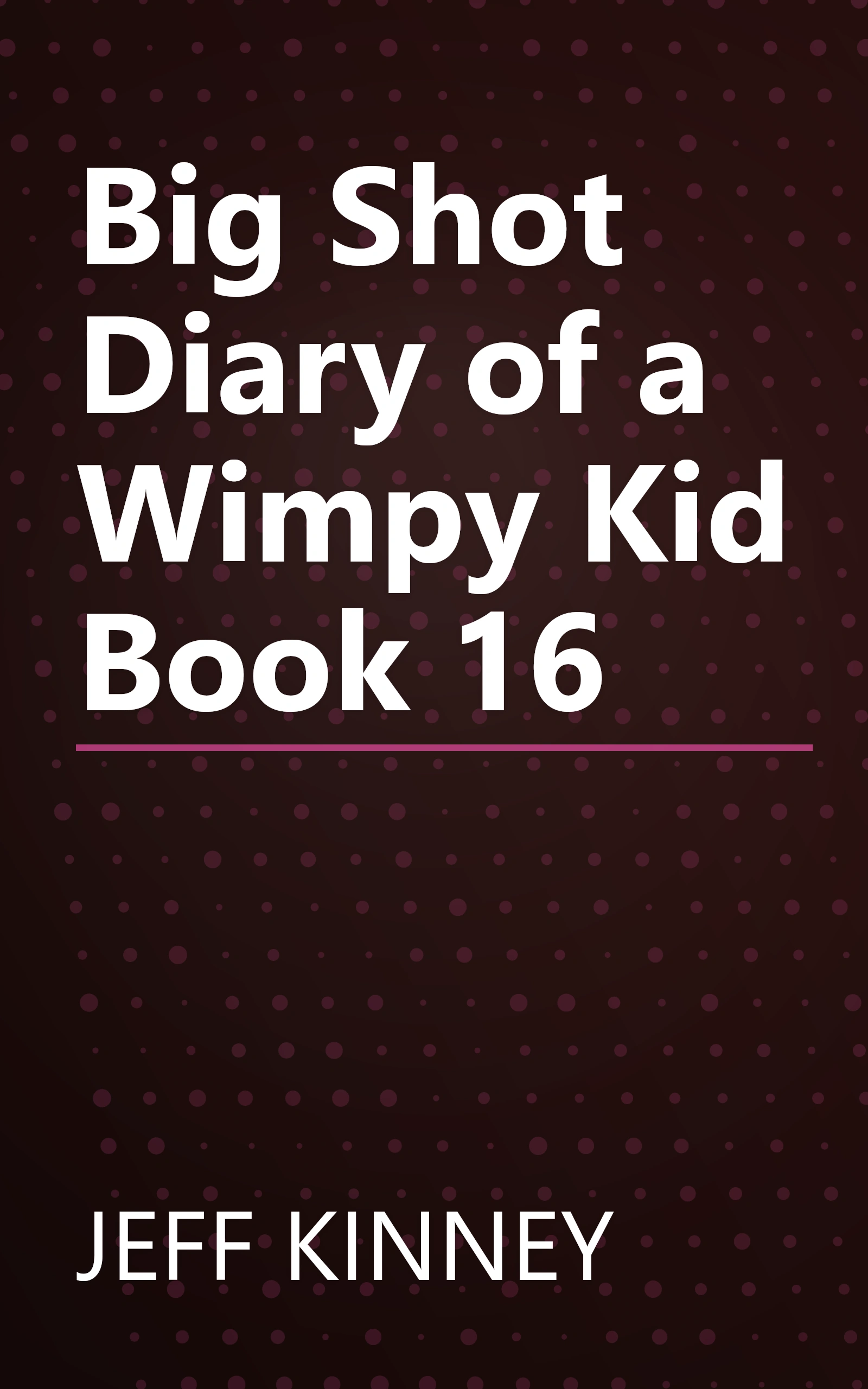 Big Shot Diary of a Wimpy Kid Book 16 book cover