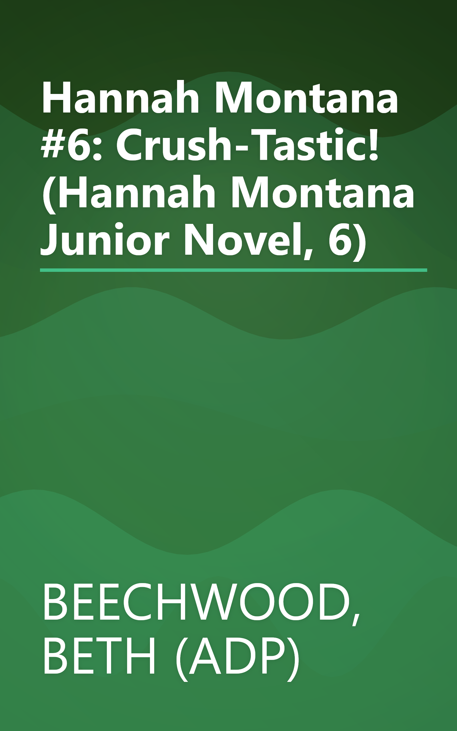 Hannah Montana #6: Crush-Tastic! (Hannah Montana Junior Novel, 6) book cover