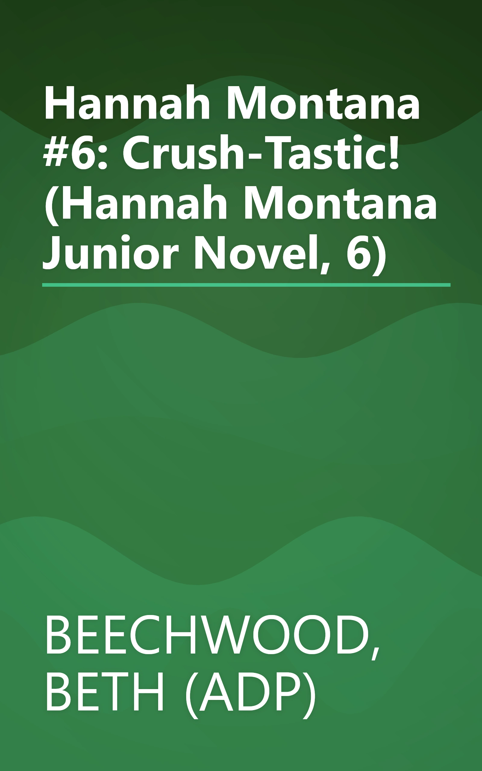 Hannah Montana #6: Crush-Tastic! (Hannah Montana Junior Novel, 6) book cover