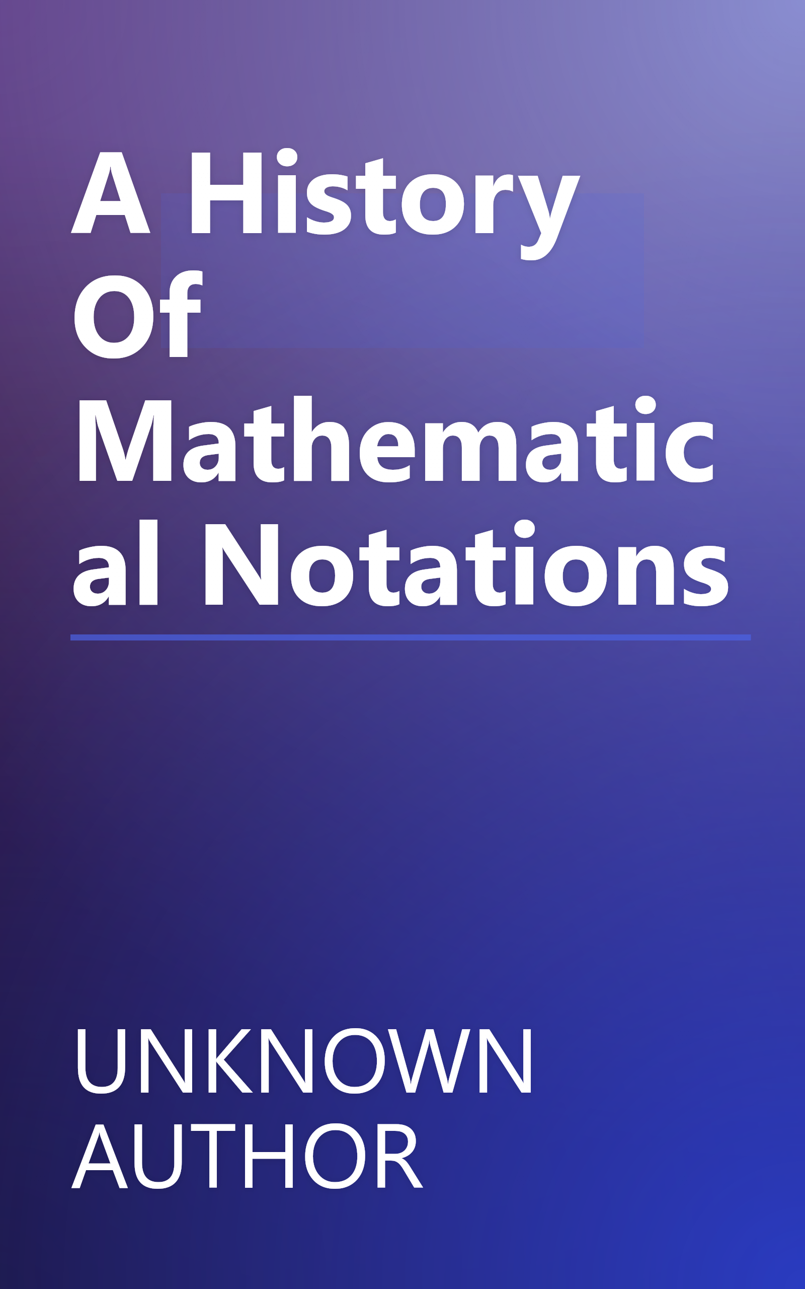 A History Of Mathematical Notations book cover