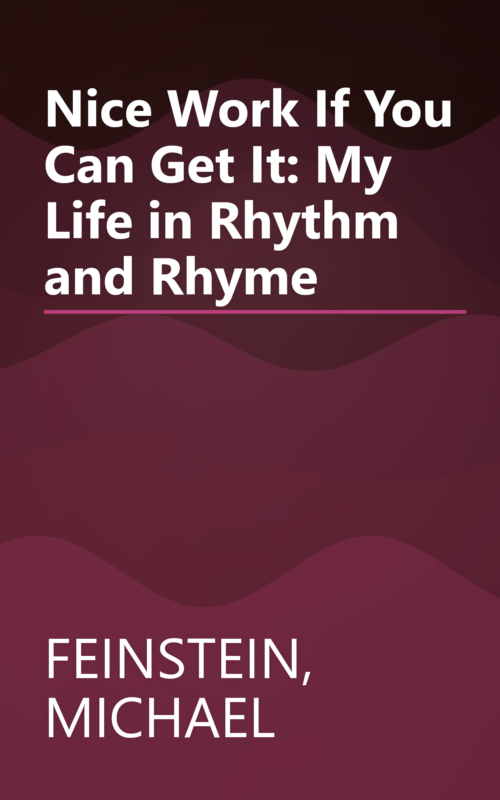 Nice Work If You Can Get It: My Life in Rhythm and Rhyme book cover