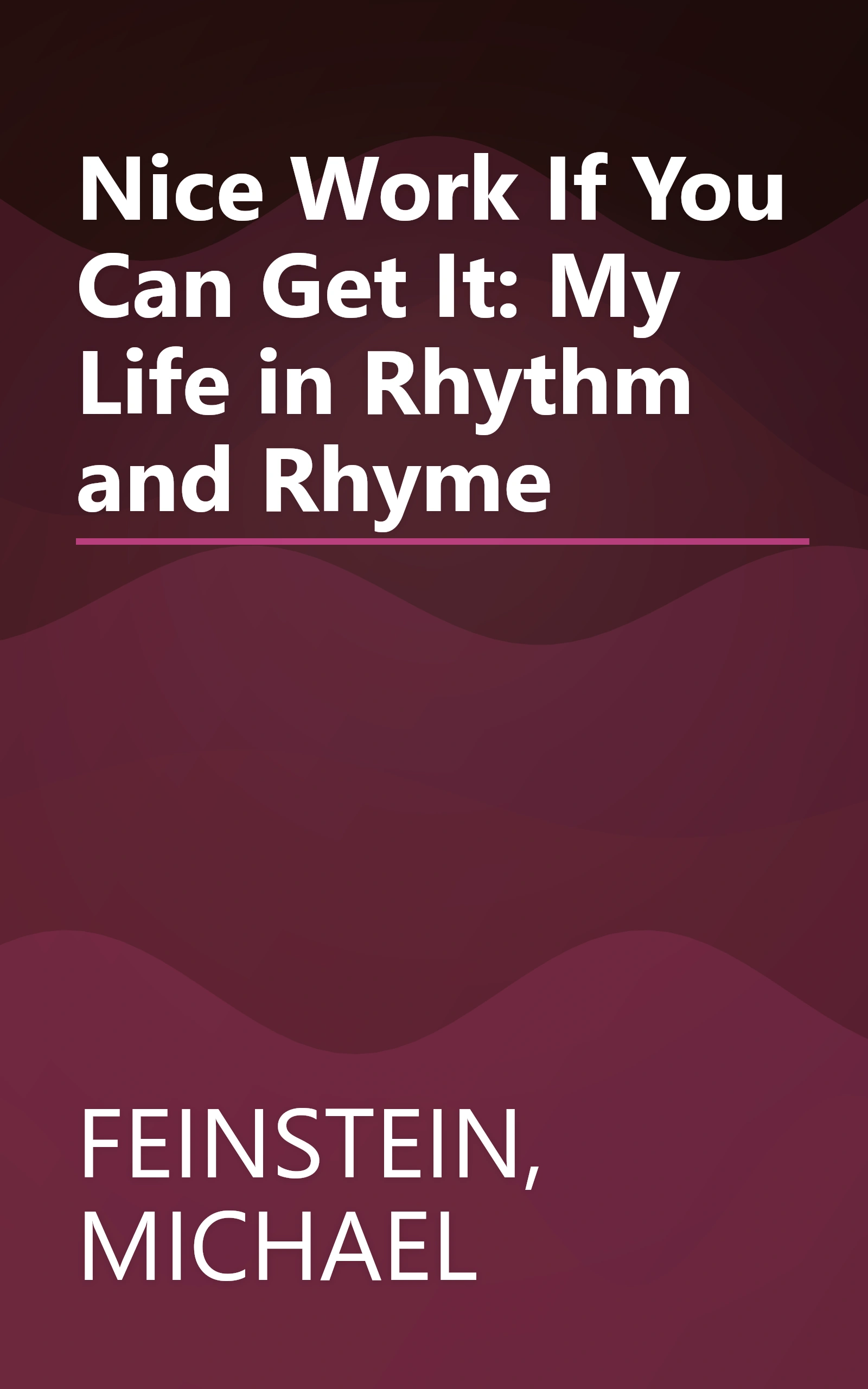 Nice Work If You Can Get It: My Life in Rhythm and Rhyme book cover