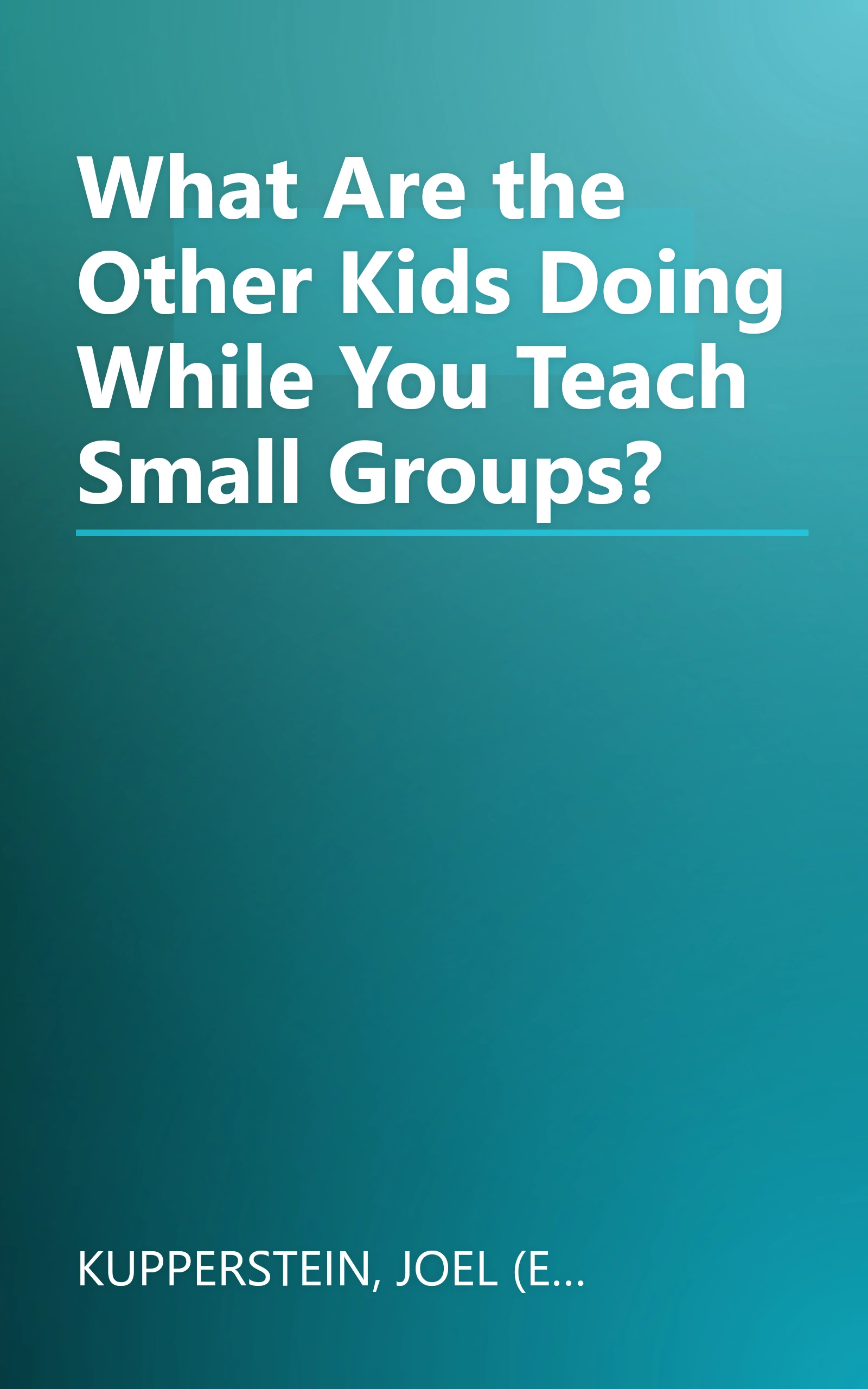 What Are the Other Kids Doing While You Teach Small Groups? book cover