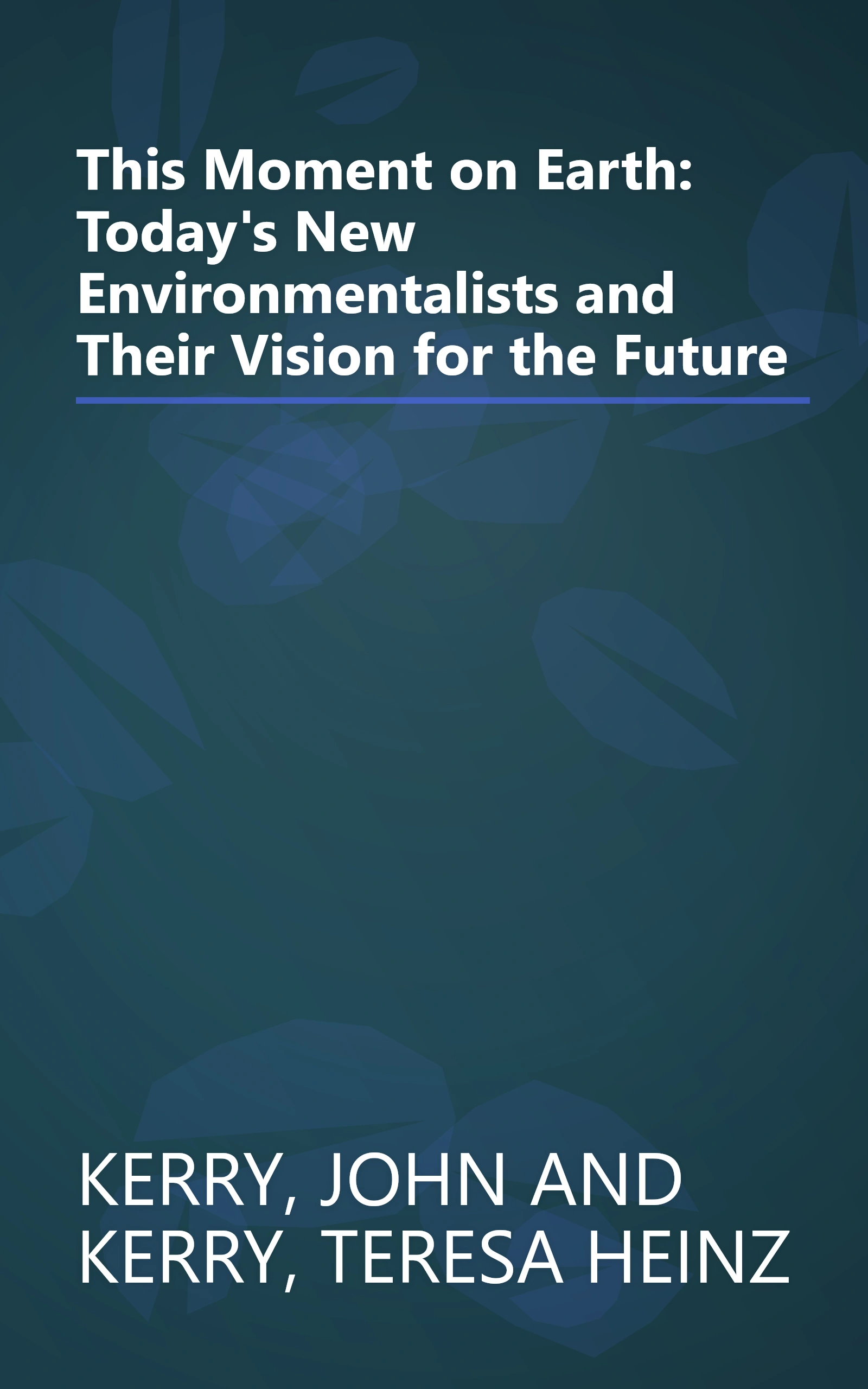 This Moment on Earth: Today's New Environmentalists and Their Vision for the Future book cover