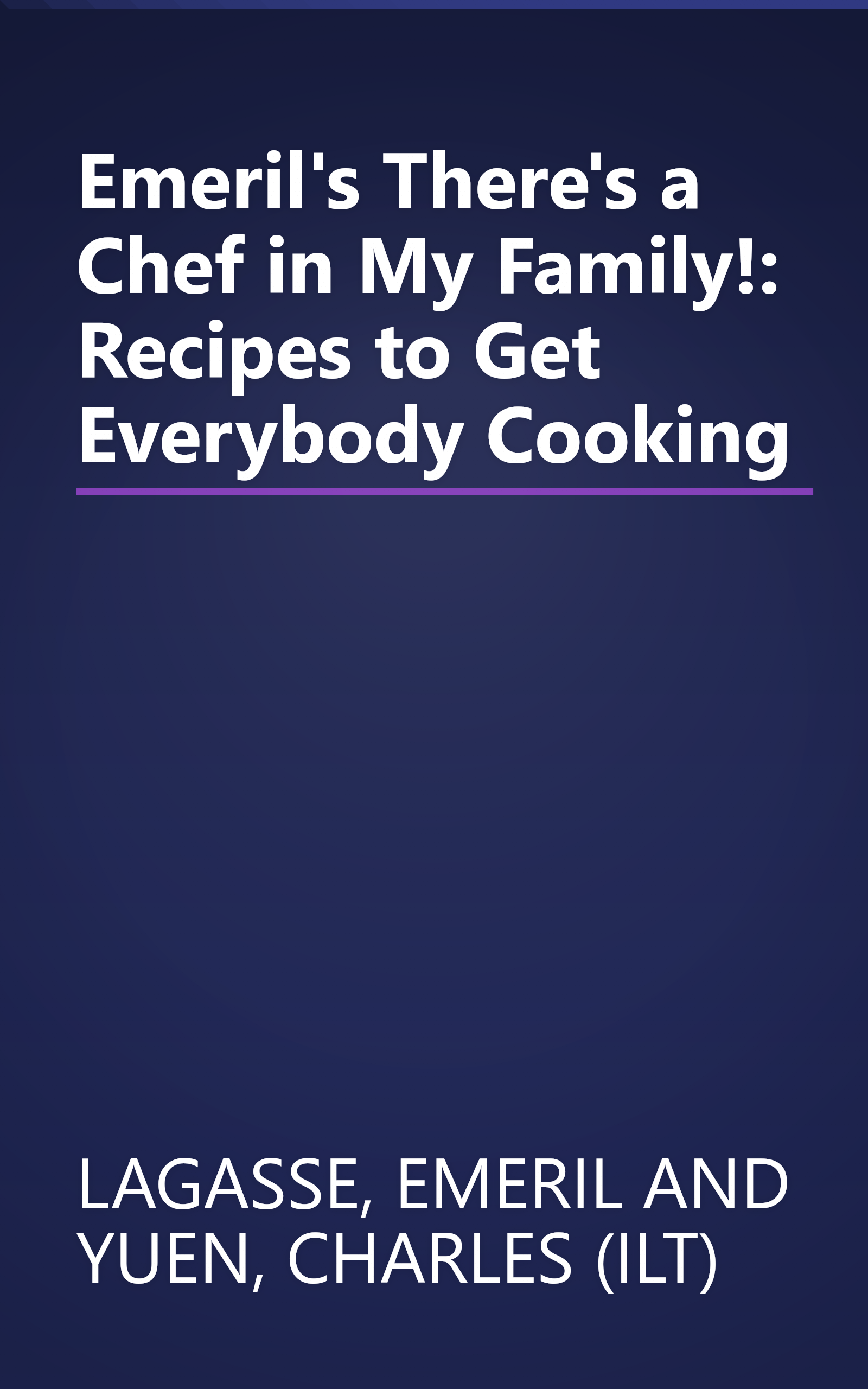 Emeril's There's a Chef in My Family!: Recipes to Get Everybody Cooking book cover