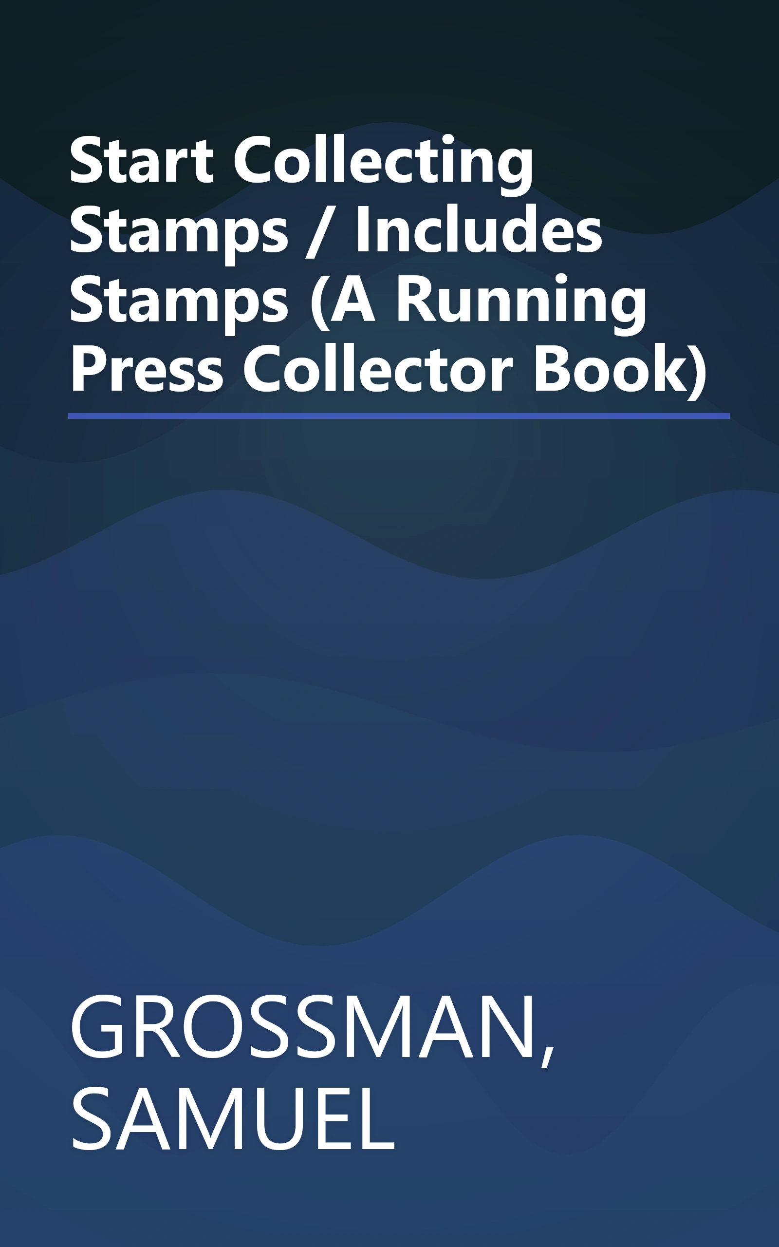 Start Collecting Stamps / Includes Stamps (A Running Press Collector Book) book cover