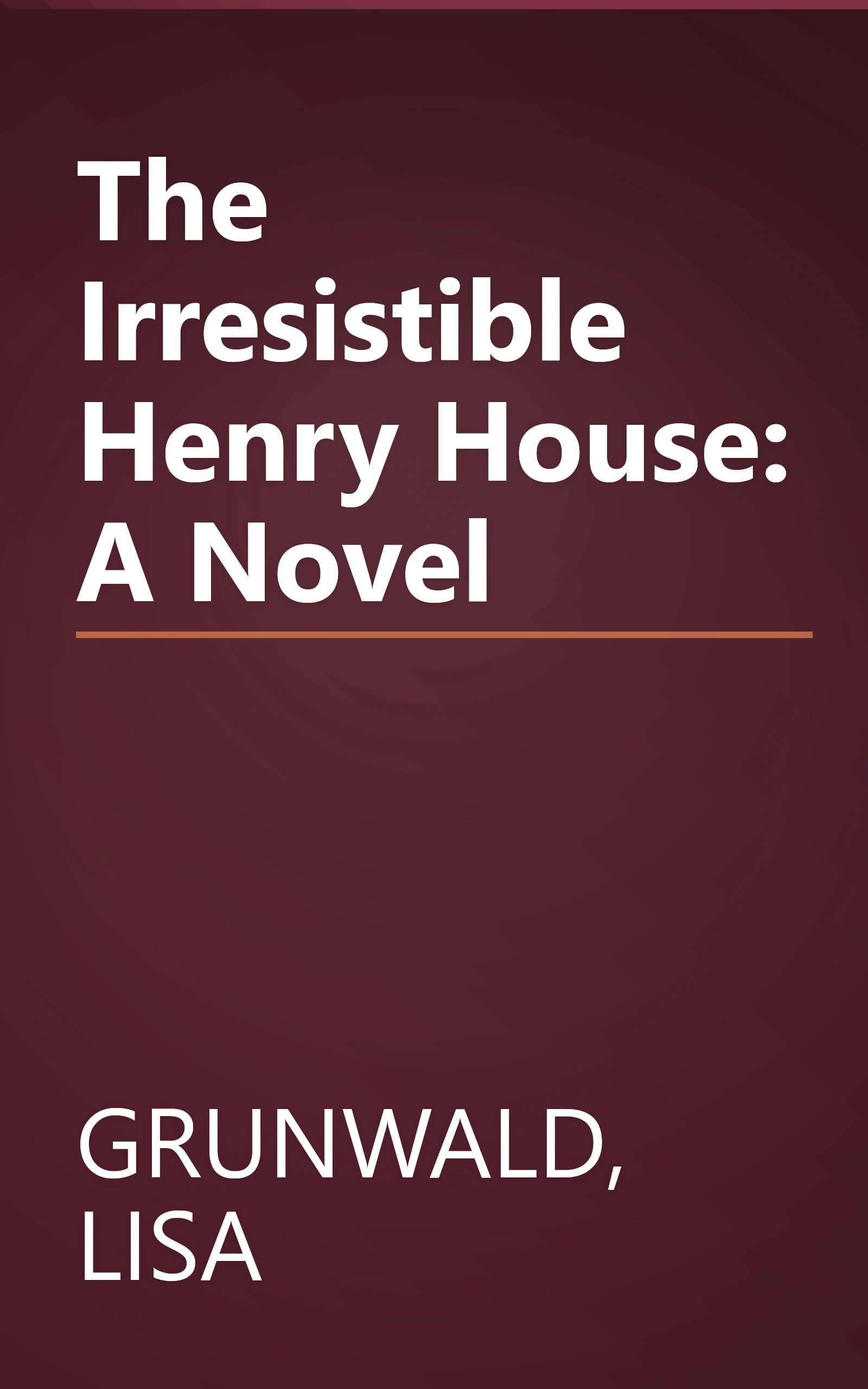 The Irresistible Henry House: A Novel book cover
