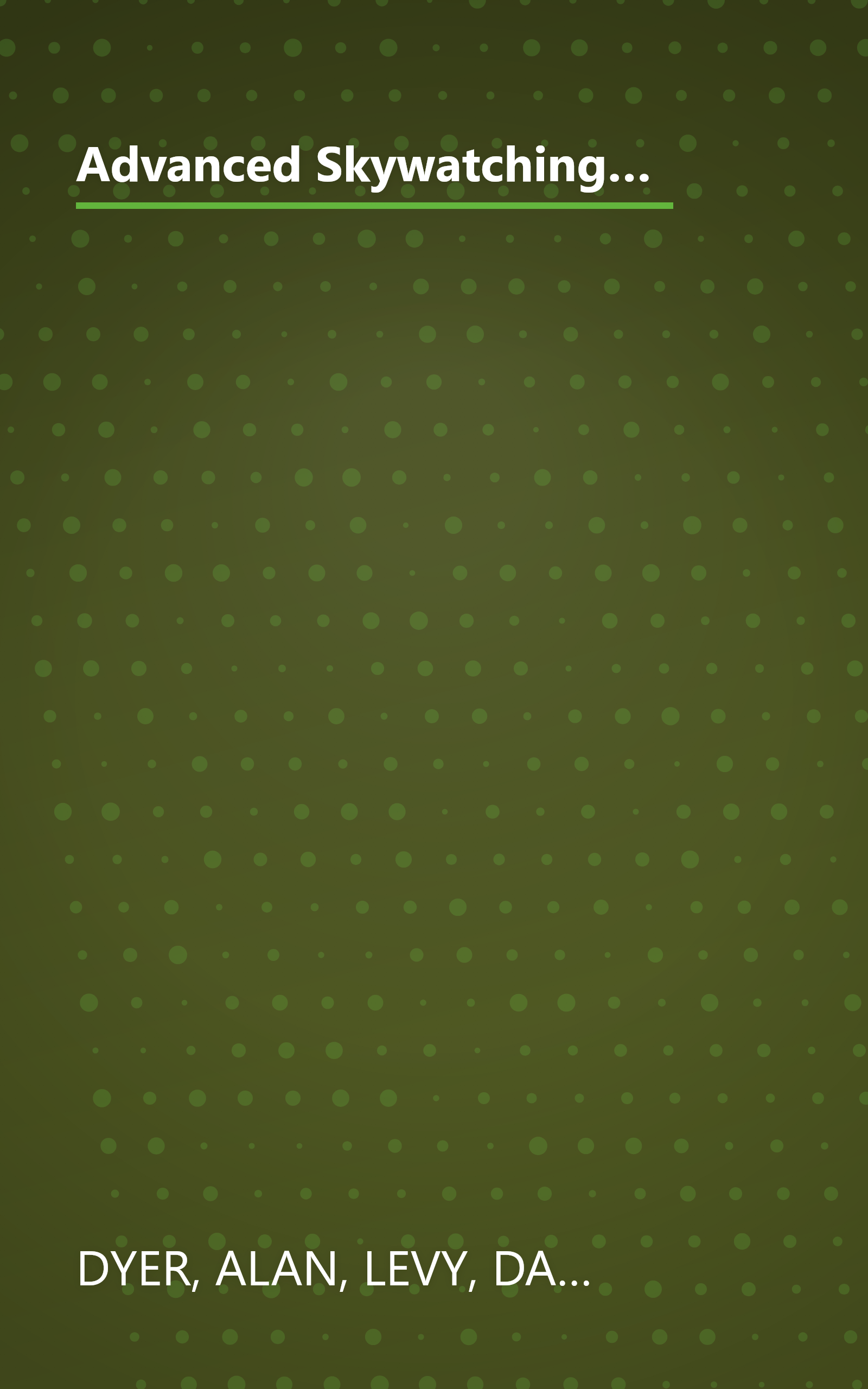 Advanced Skywatching: The Backyard Astronomer's Guide to Starhopping and Exploring the Universe (The Nature Company Guides) book cover