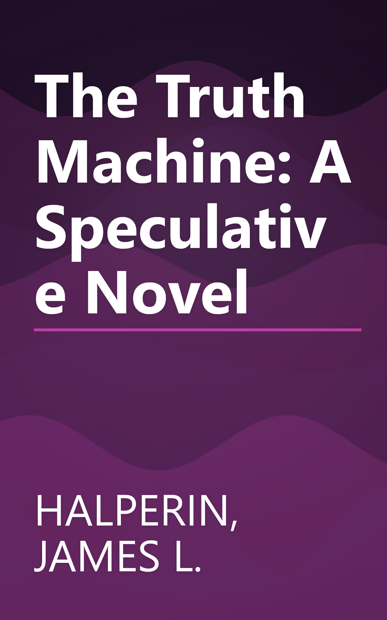 The Truth Machine: A Speculative Novel book cover