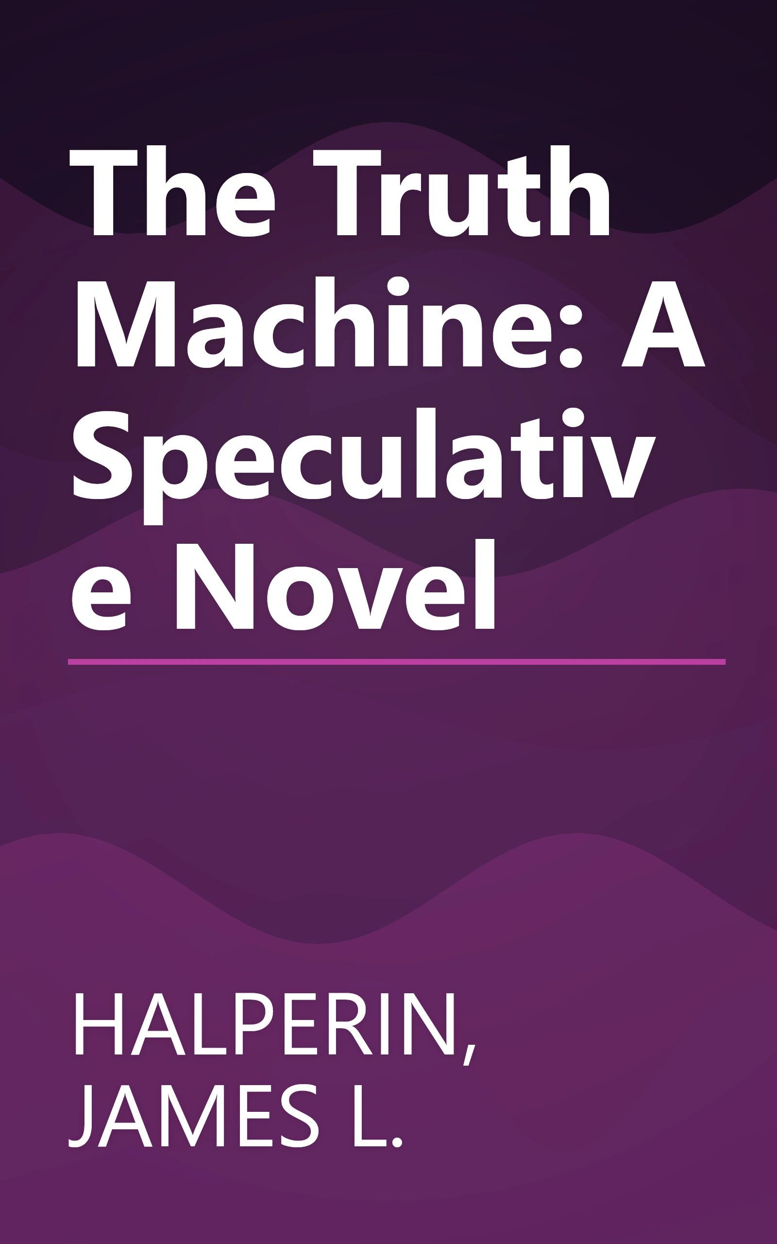 The Truth Machine: A Speculative Novel book cover