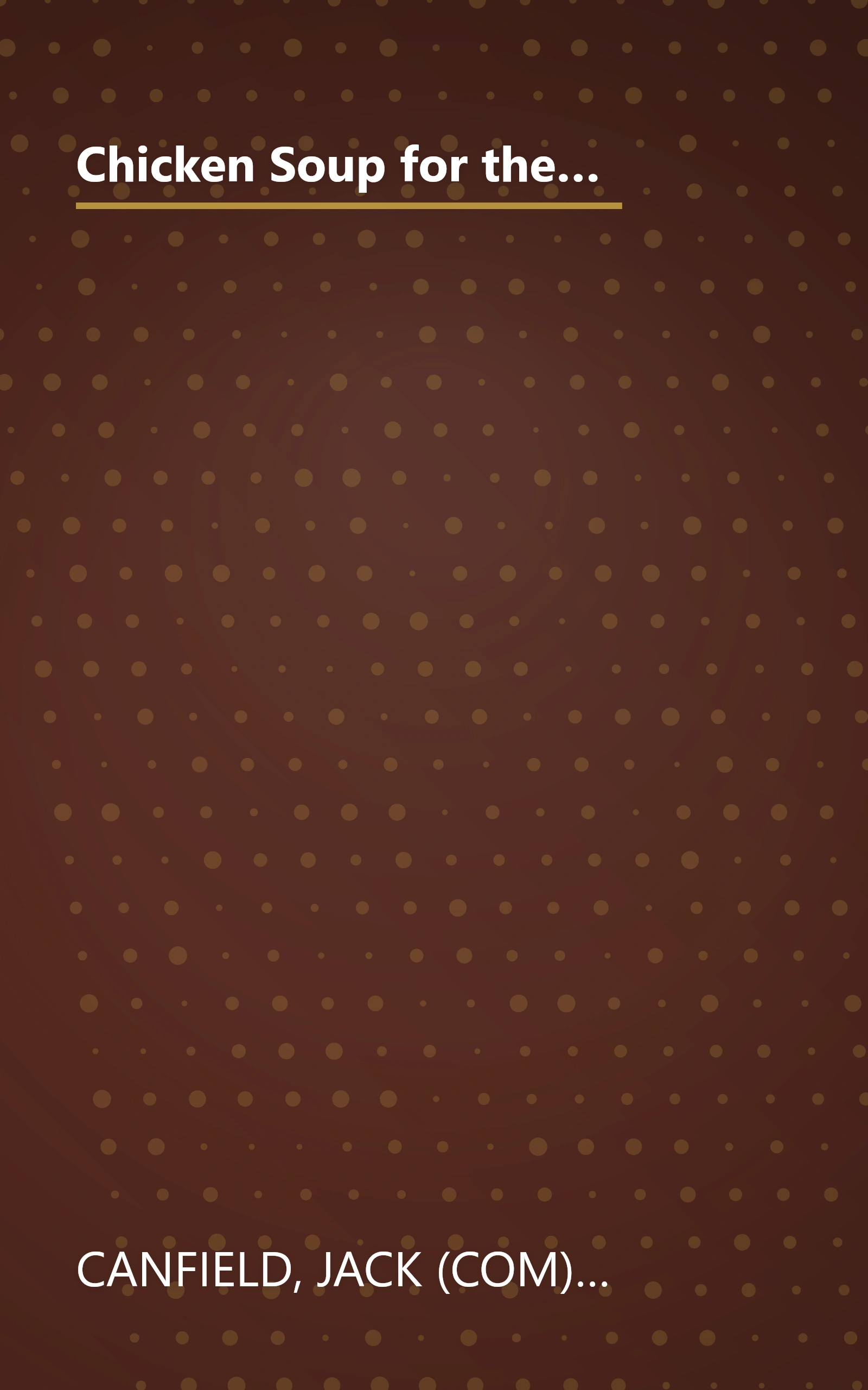 Chicken Soup for the Soul: True Love: 101 Heartwarming and Humorous Stories about Dating, Romance, Love, and Marriage book cover